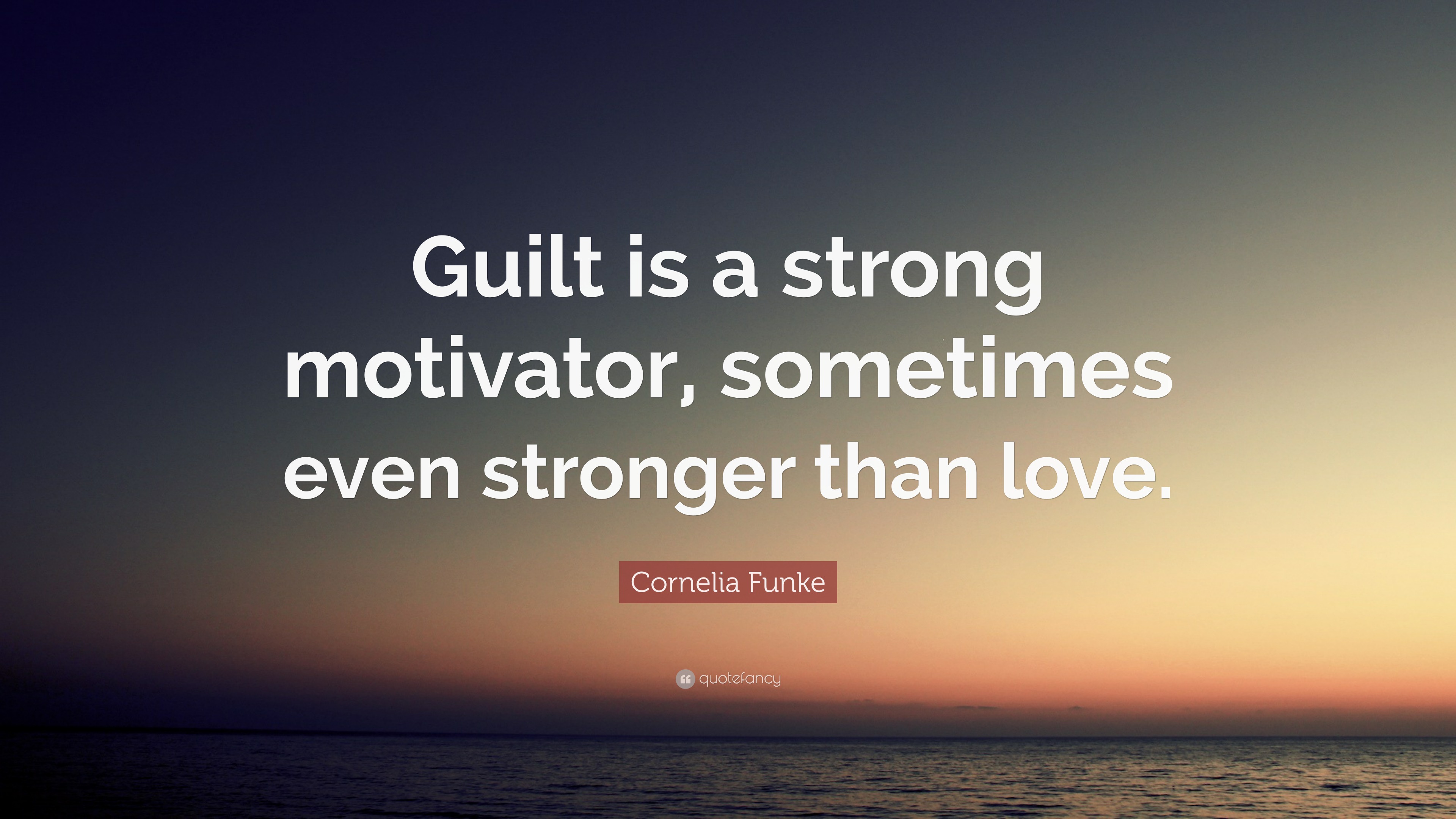 Cornelia Funke Quote: “Guilt is a strong motivator, sometimes even ...