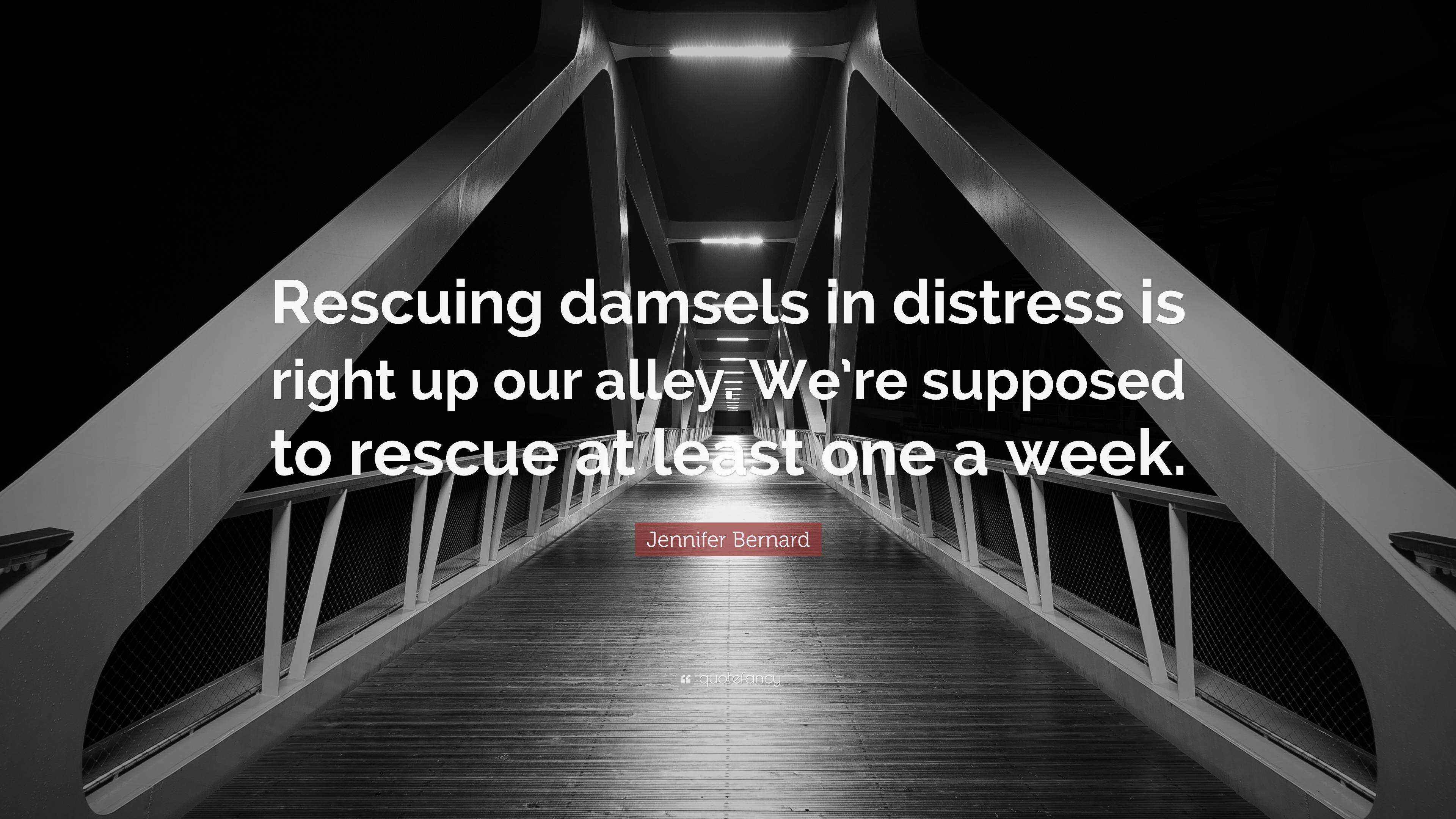 Jennifer Bernard Quote: “Rescuing damsels in distress is right up our ...