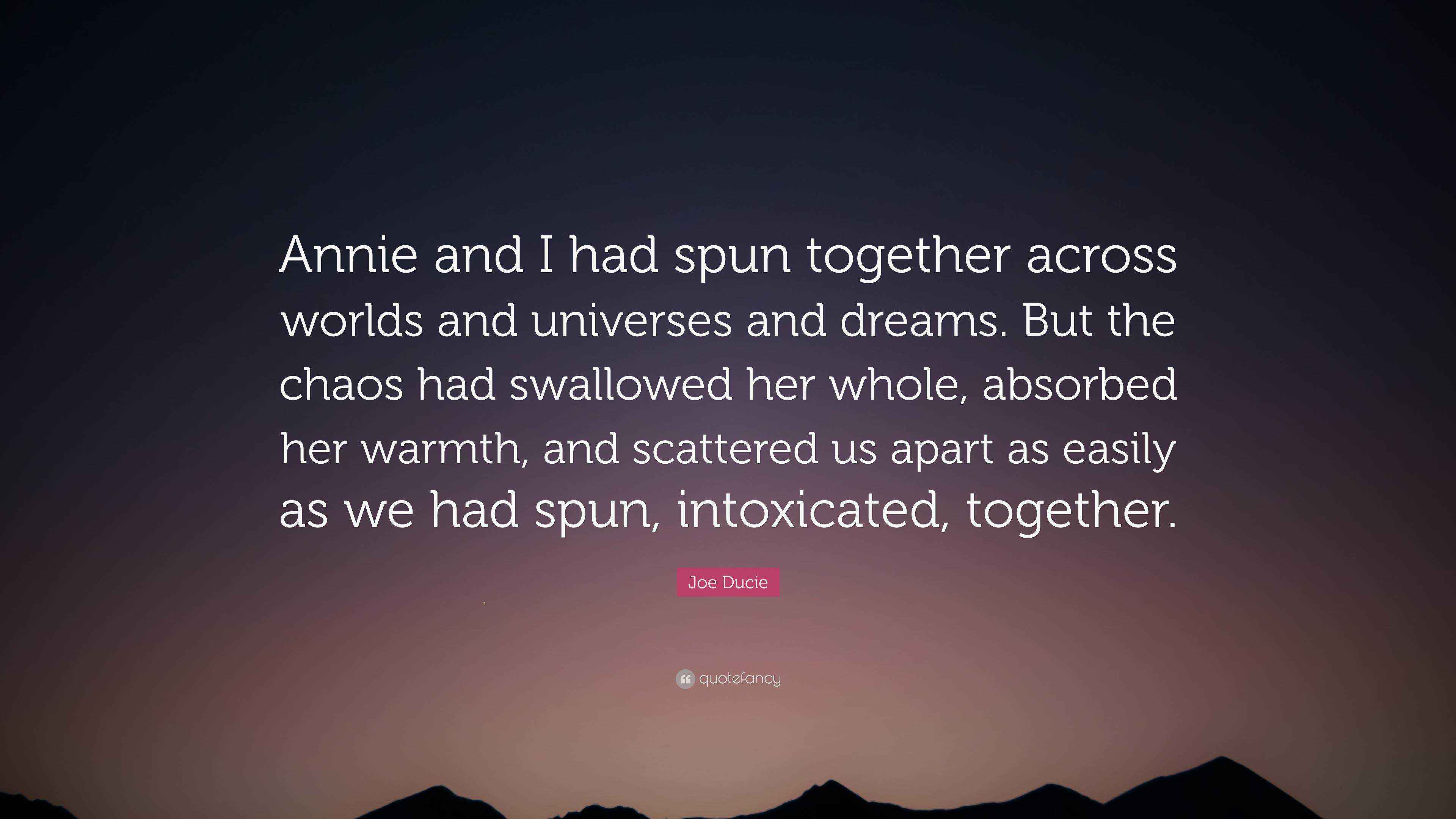 Joe Ducie Quote: “Annie and I had spun together across worlds and ...