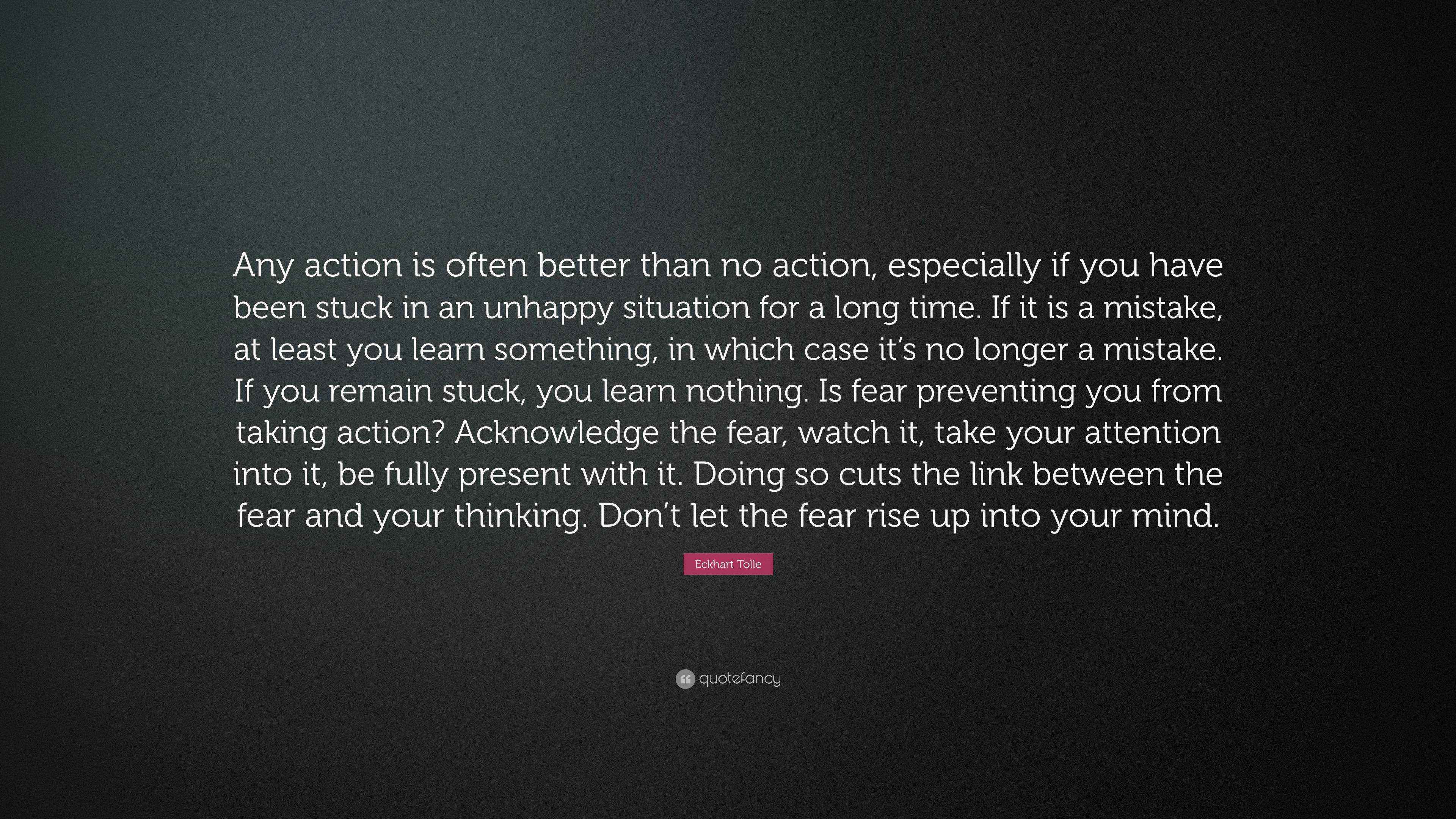 Eckhart Tolle Quote: “Any action is often better than no action ...