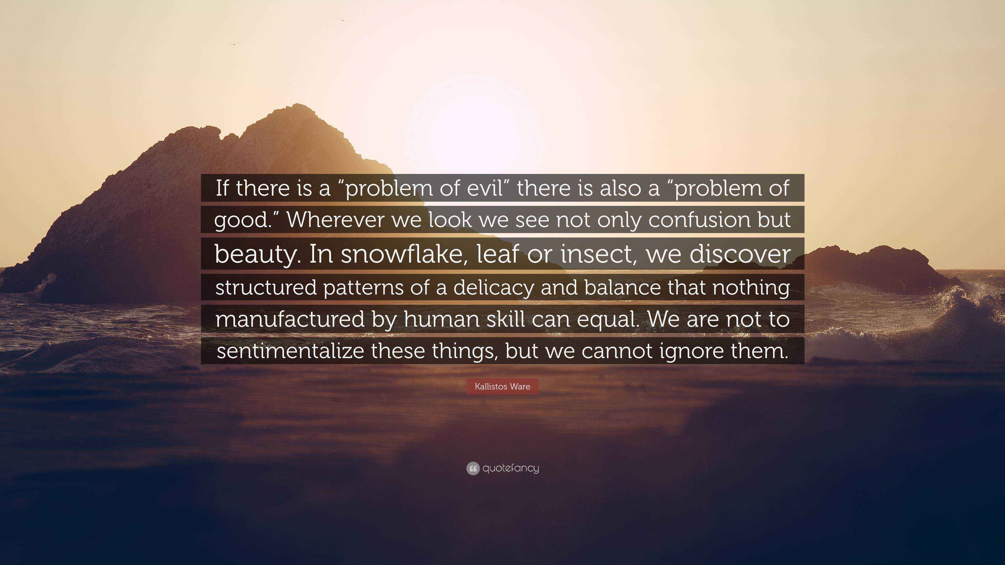 Kallistos Ware Quote: “If there is a “problem of evil” there is also a ...