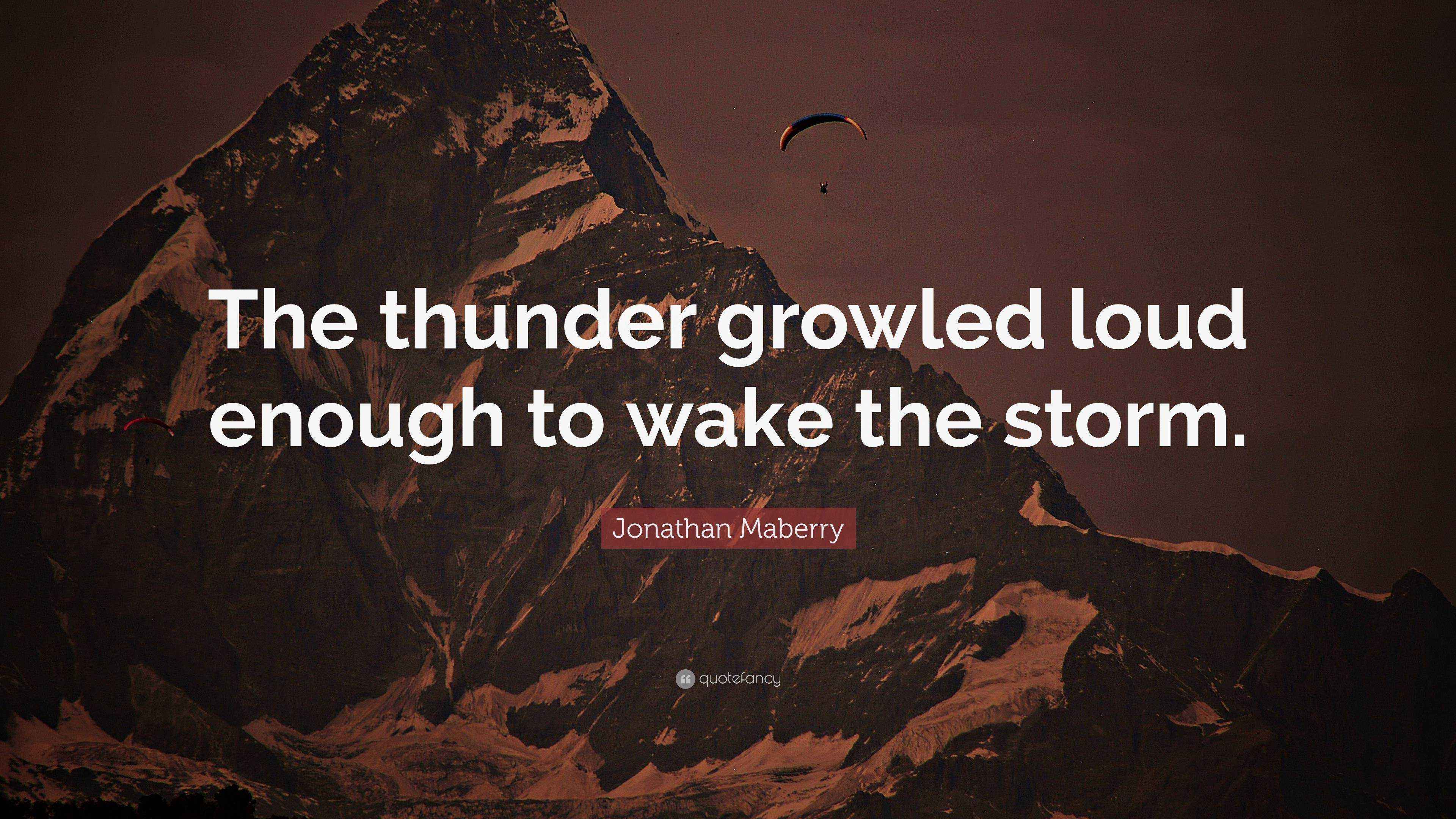 Jonathan Maberry Quote: “The thunder growled loud enough to wake the ...