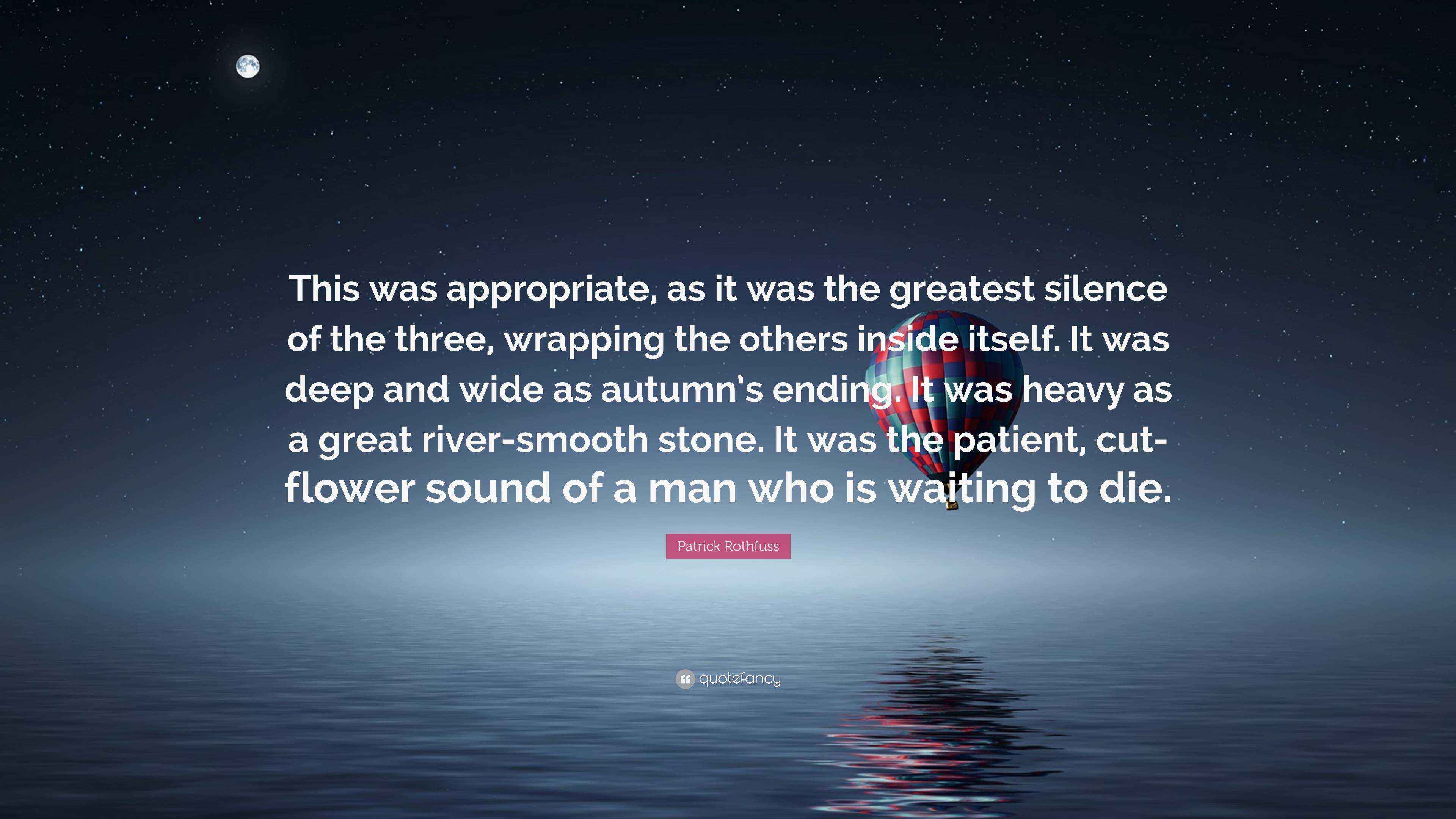 Patrick Rothfuss Quote: “This was appropriate, as it was the greatest ...