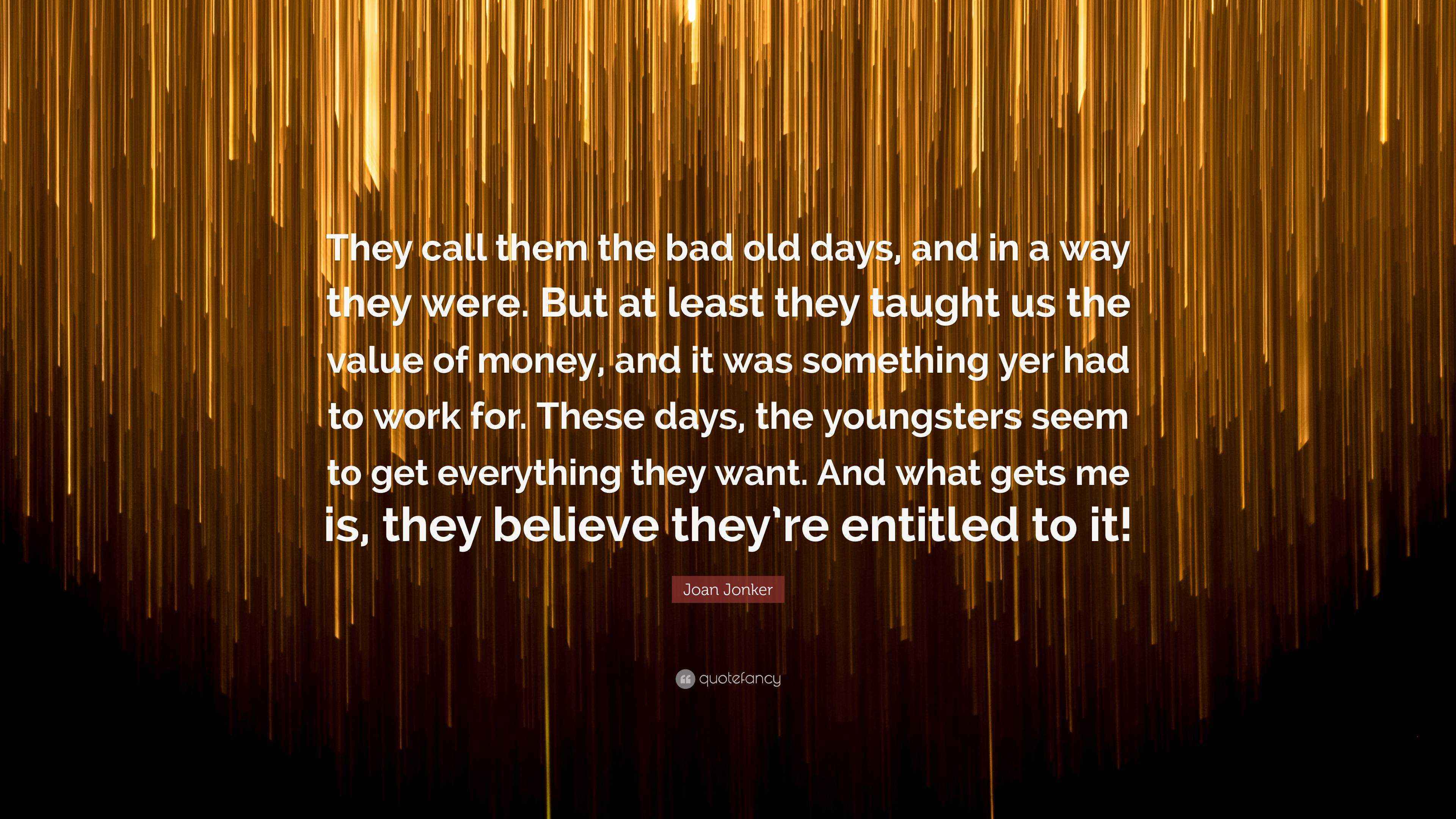 Joan Jonker Quote: “They call them the bad old days, and in a way they ...