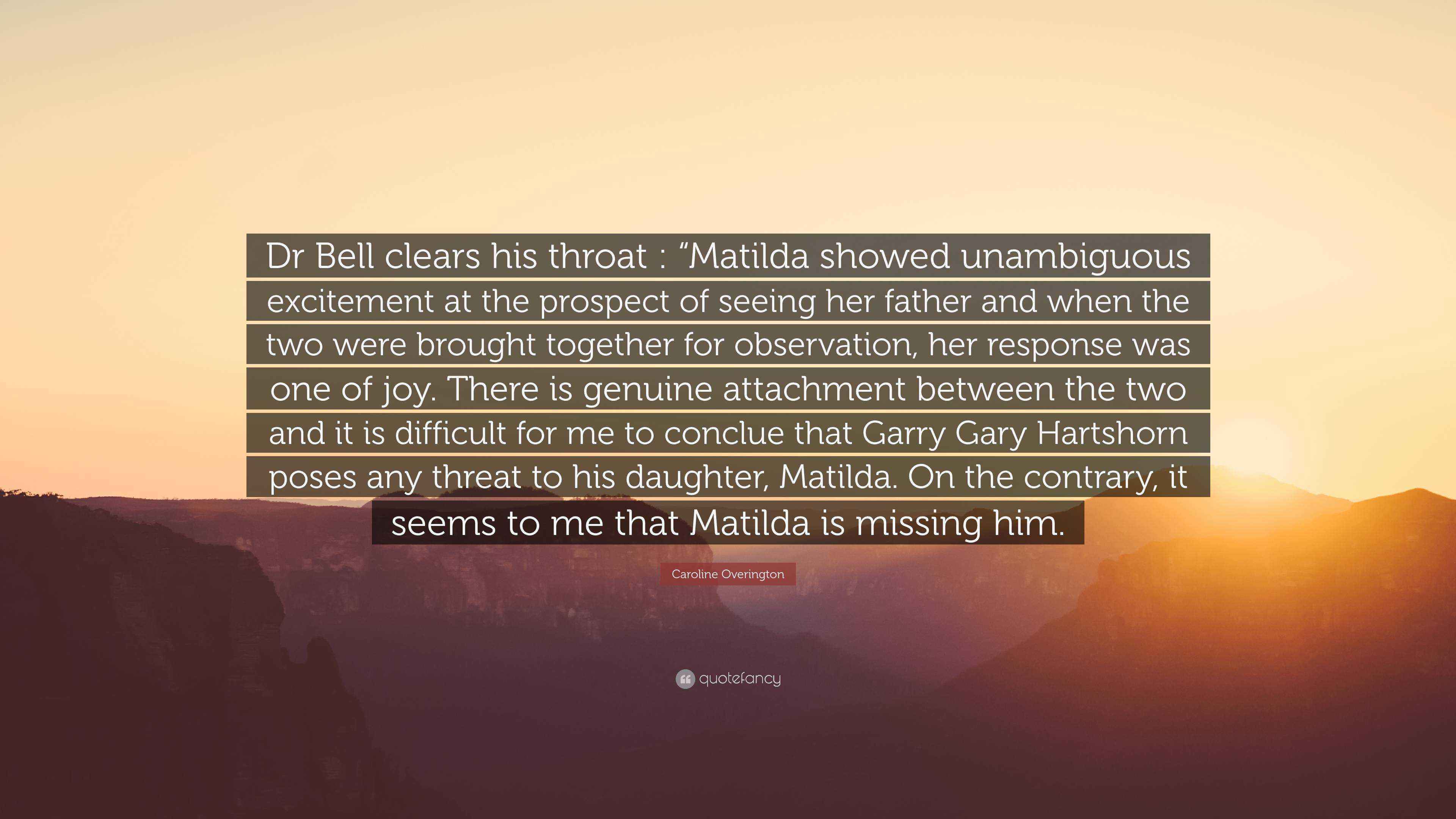 Caroline Overington Quote: “Dr Bell clears his throat : “Matilda showed ...