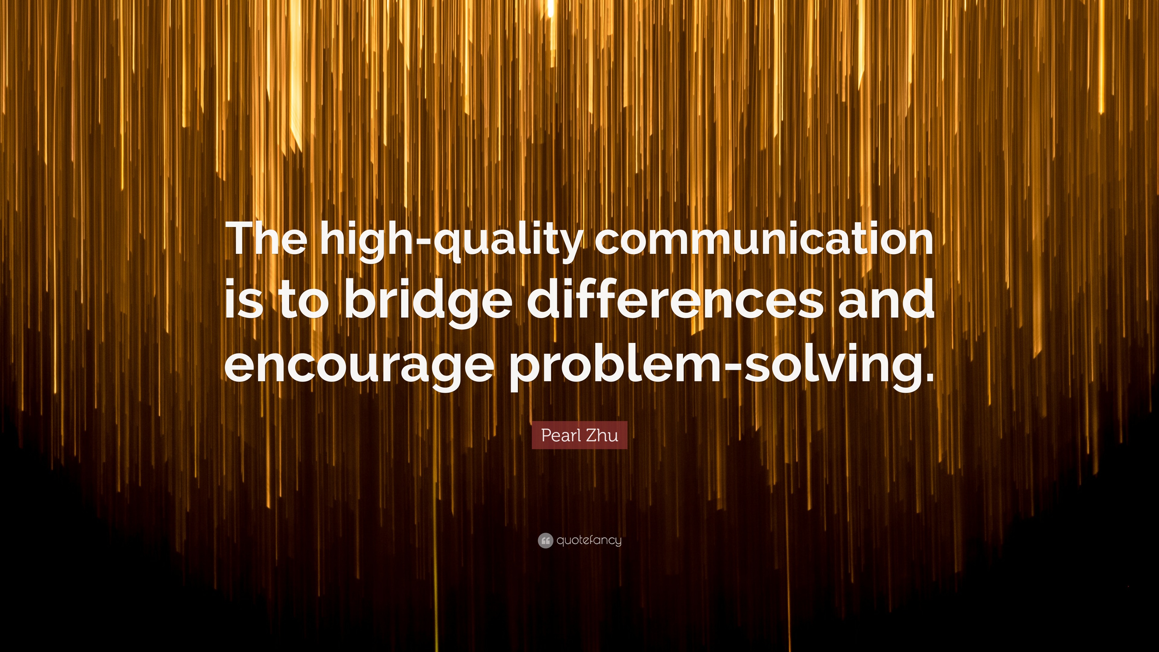 Pearl Zhu Quote: “The high-quality communication is to bridge ...