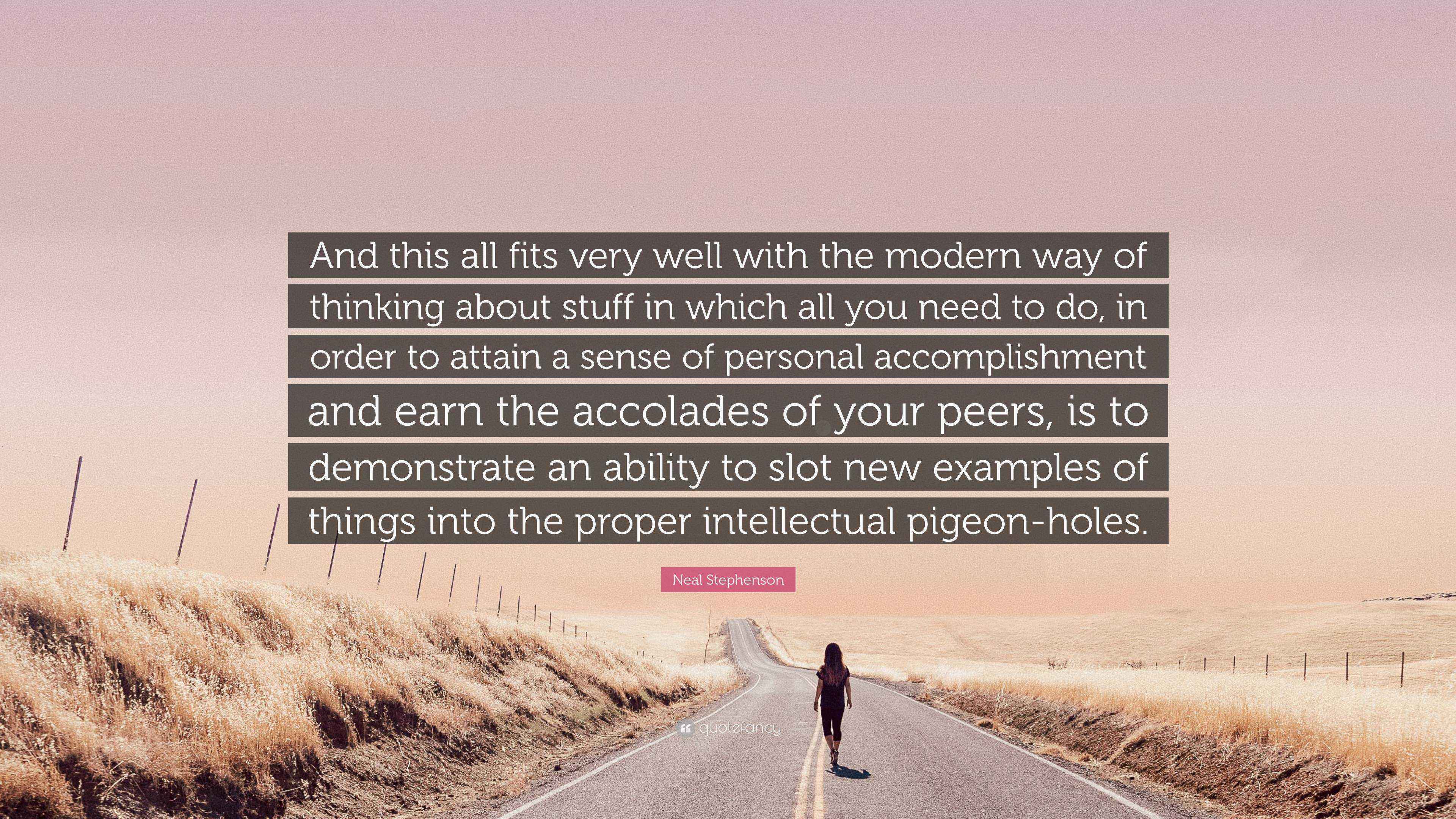 Neal Stephenson Quote: “And this all fits very well with the modern way ...