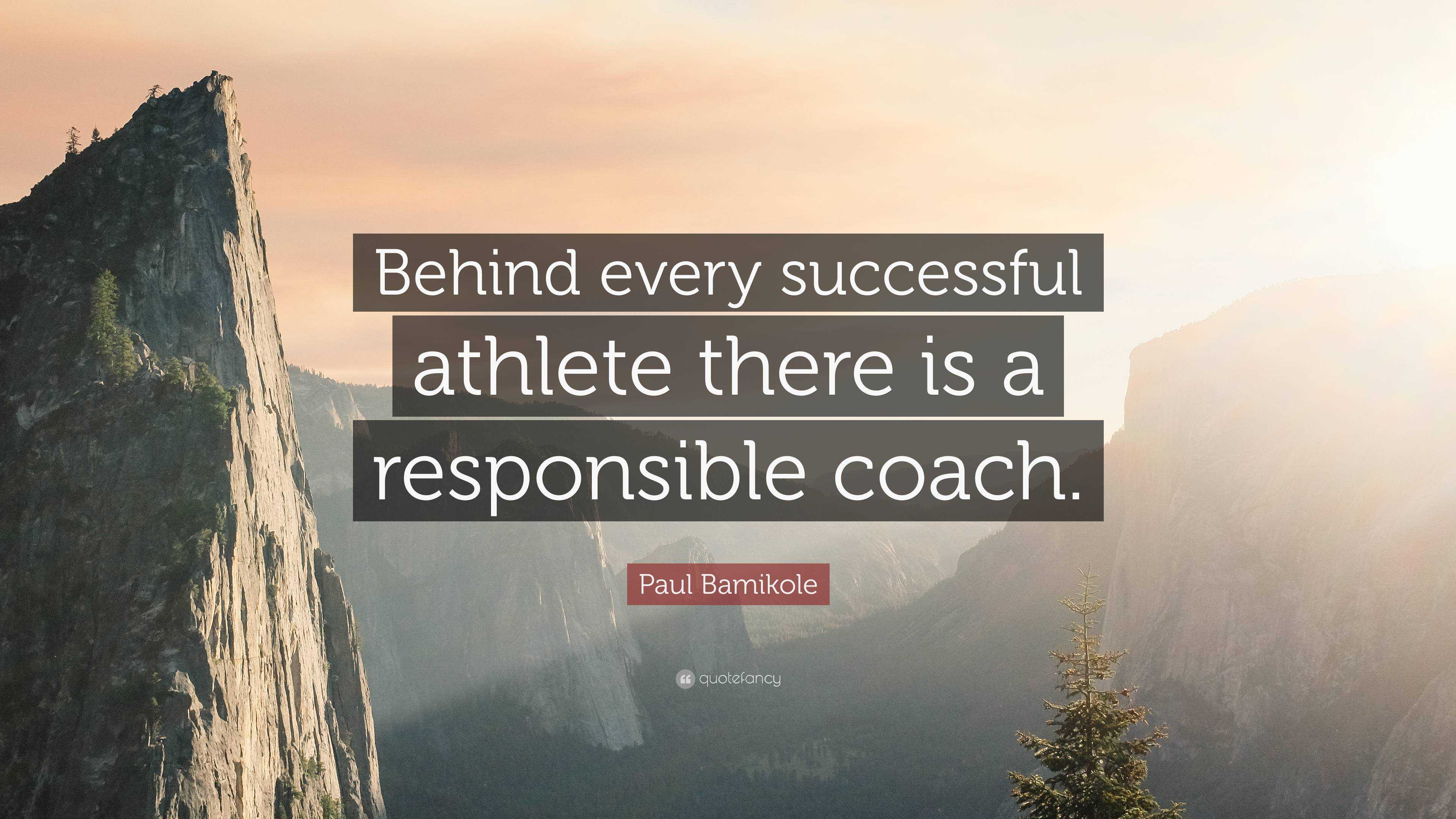 Paul Bamikole Quote: “Behind every successful athlete there is a ...
