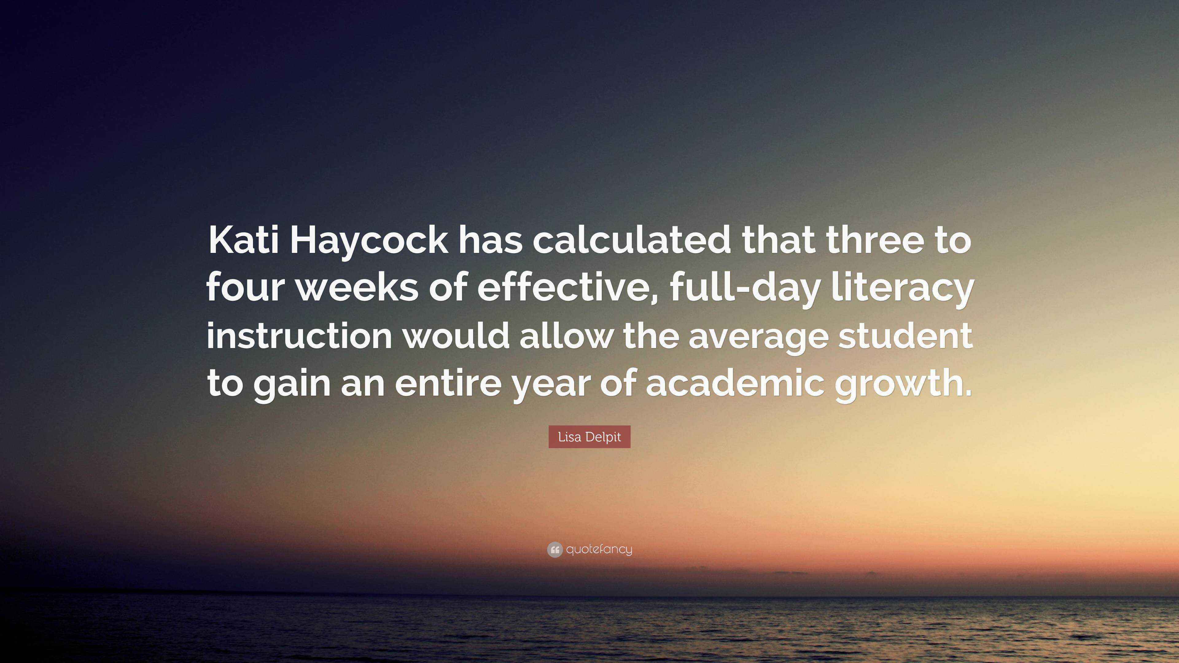 Lisa Delpit Quote: “Kati Haycock has calculated that three to four ...