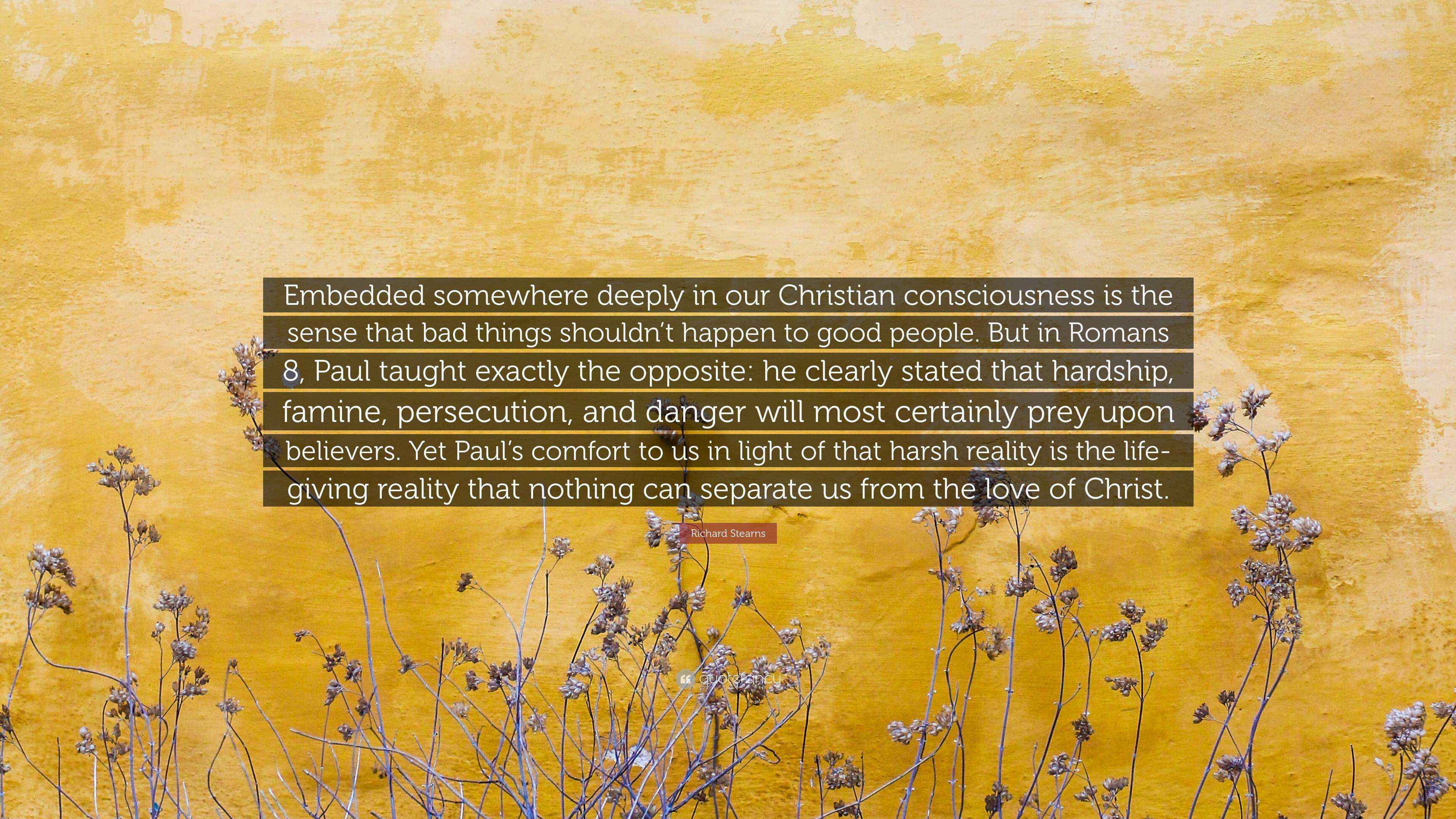 Richard Stearns Quote: “Embedded somewhere deeply in our Christian ...