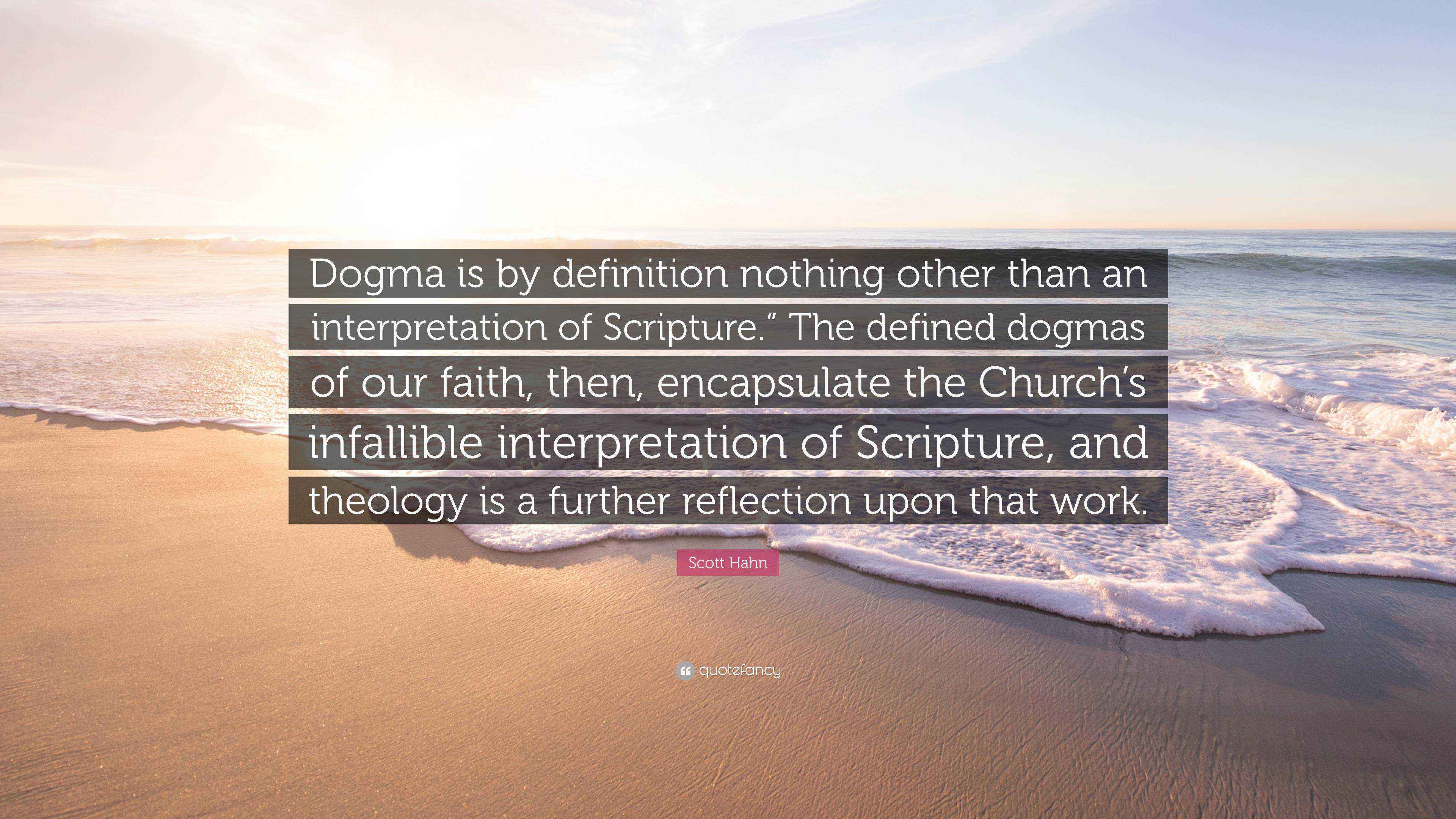 Scott Hahn Quote: “Dogma is by definition nothing other than an ...