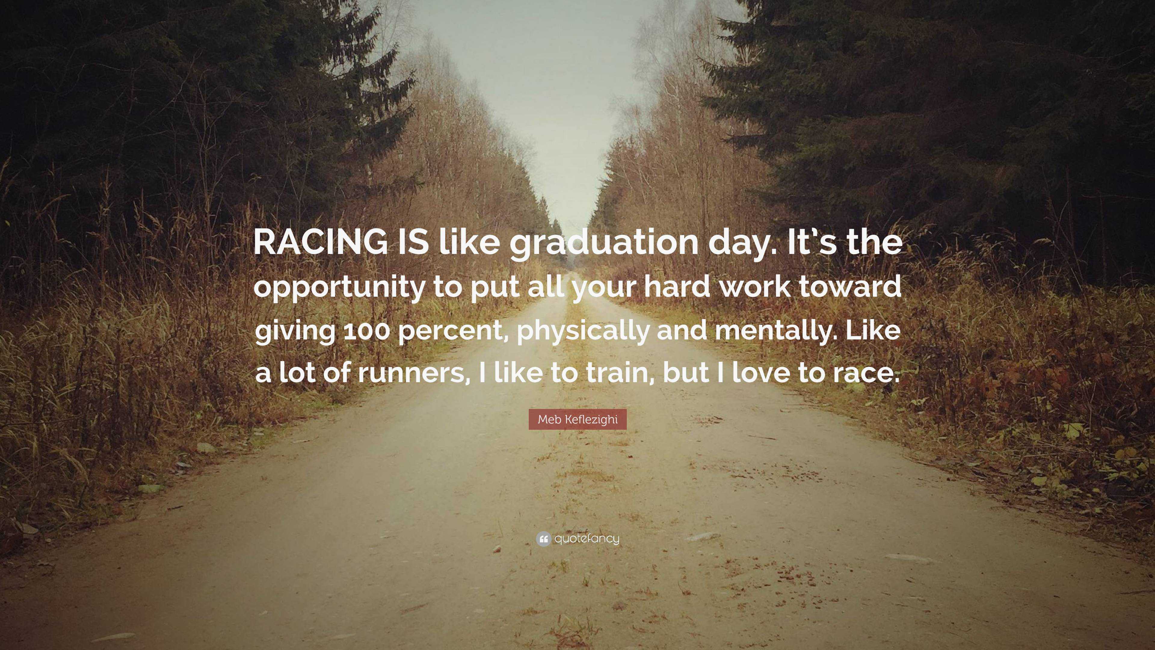Meb Keflezighi Quote: “RACING IS like graduation day. It’s the ...