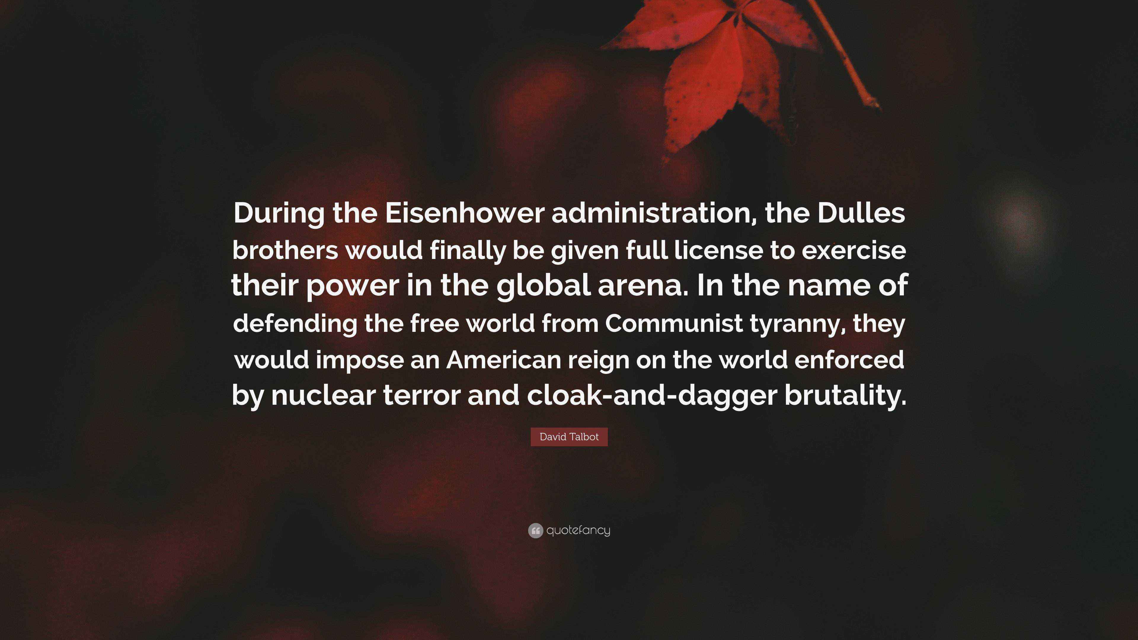 David Talbot Quote: “During the Eisenhower administration, the Dulles ...