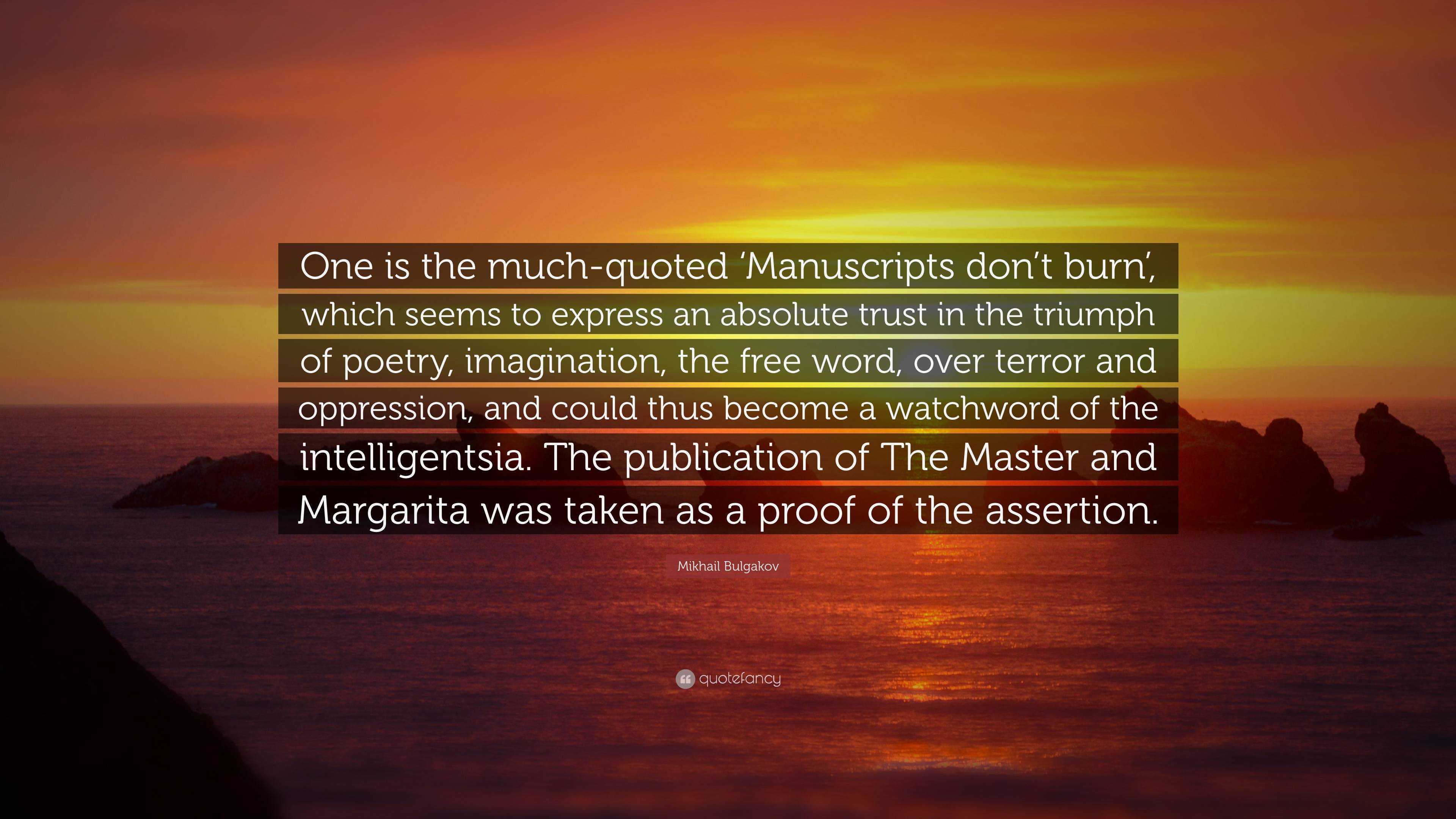 Mikhail Bulgakov Quote: “One is the much-quoted ‘Manuscripts don’t burn ...