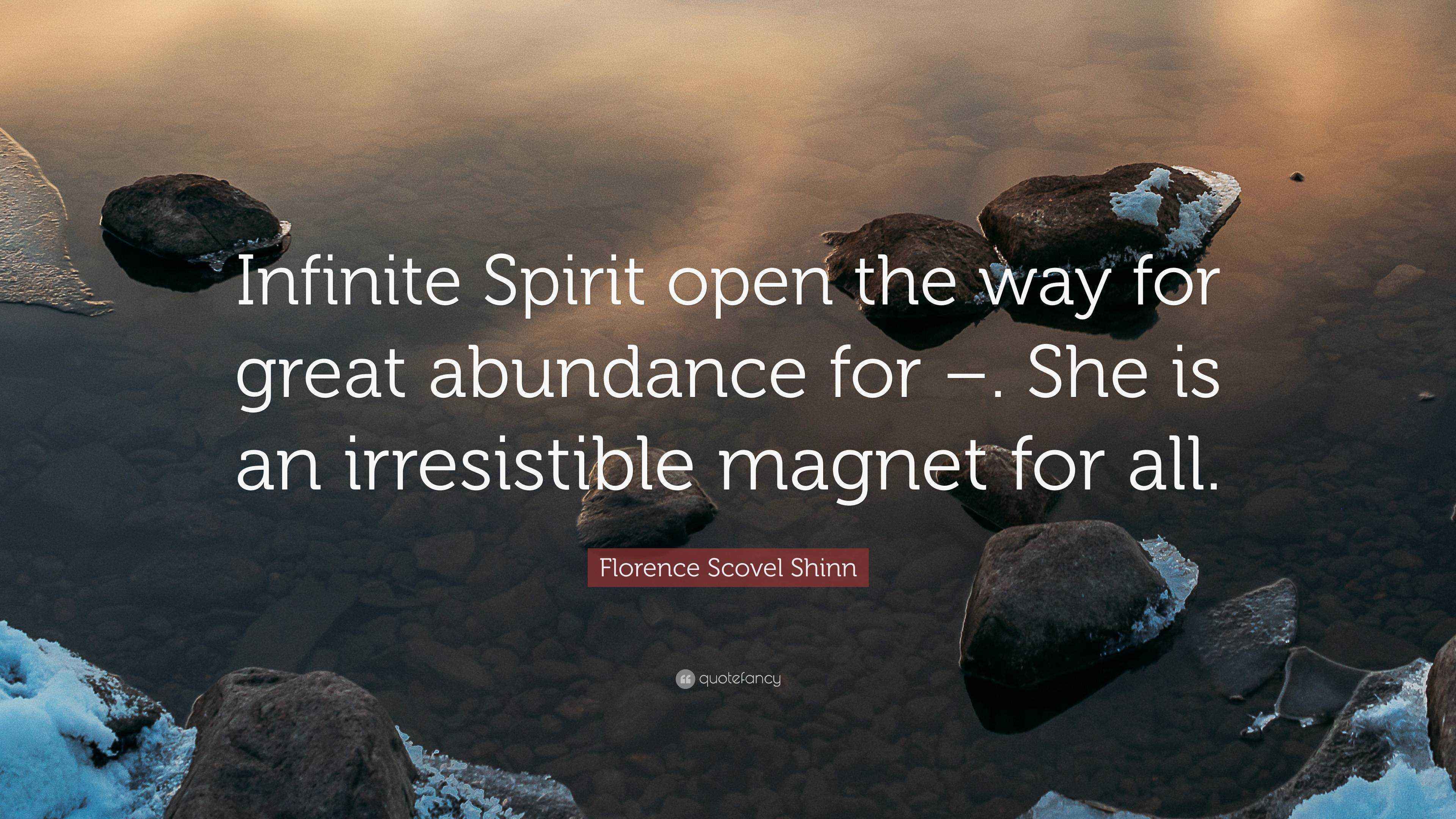 Florence Scovel Shinn Quote: “Infinite Spirit open the way for great ...