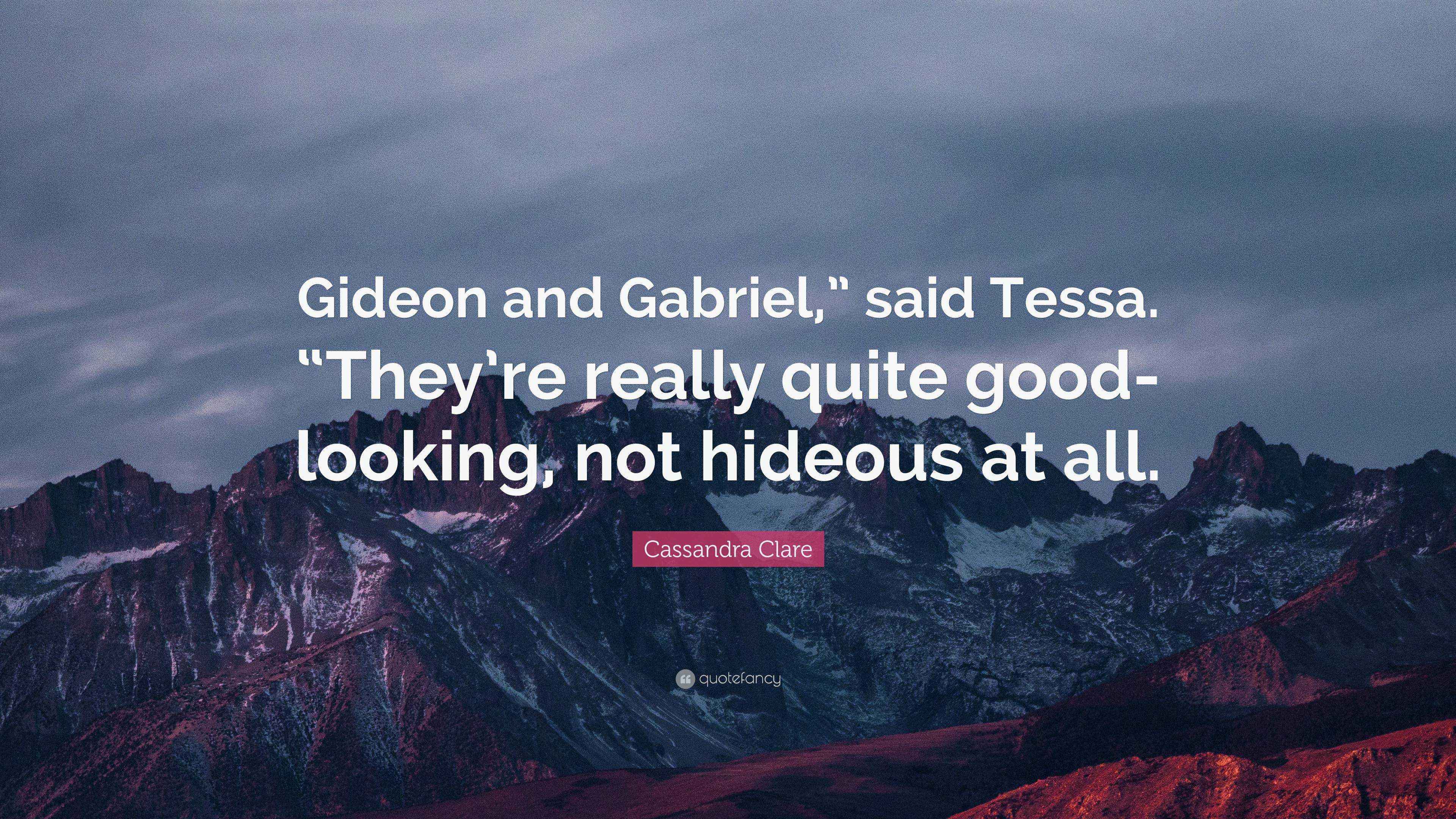 Cassandra Clare Quote: “Gideon and Gabriel,” said Tessa. “They’re ...