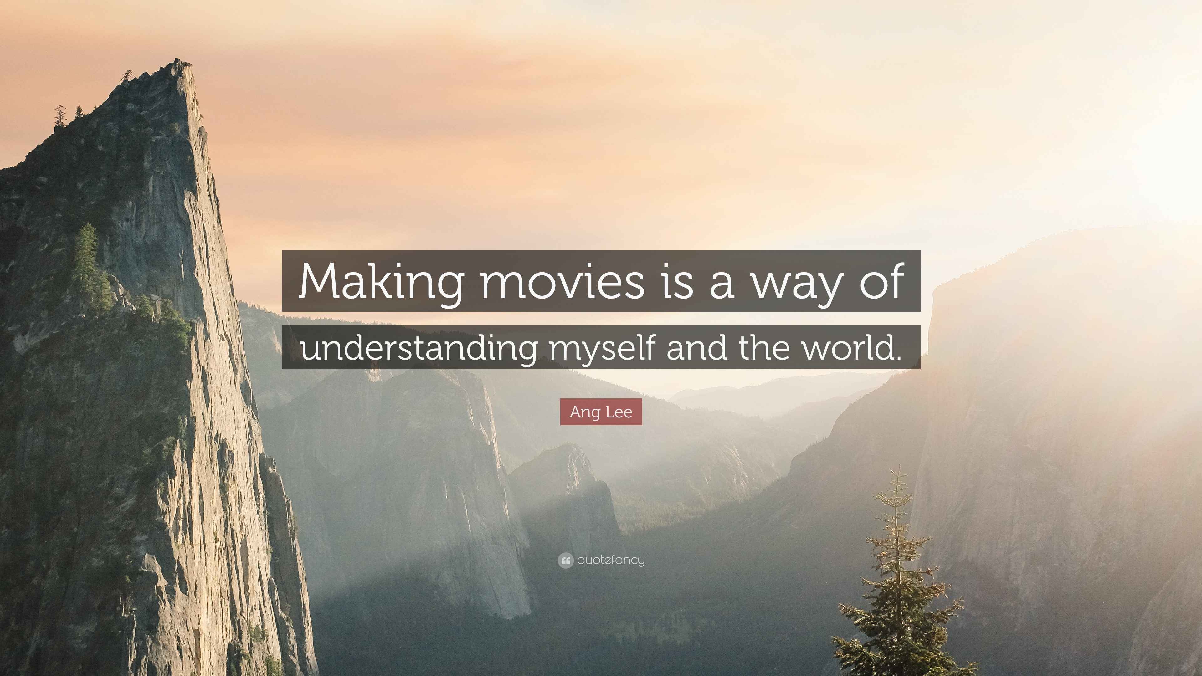 Ang Lee Quote: “Making movies is a way of understanding myself and the ...