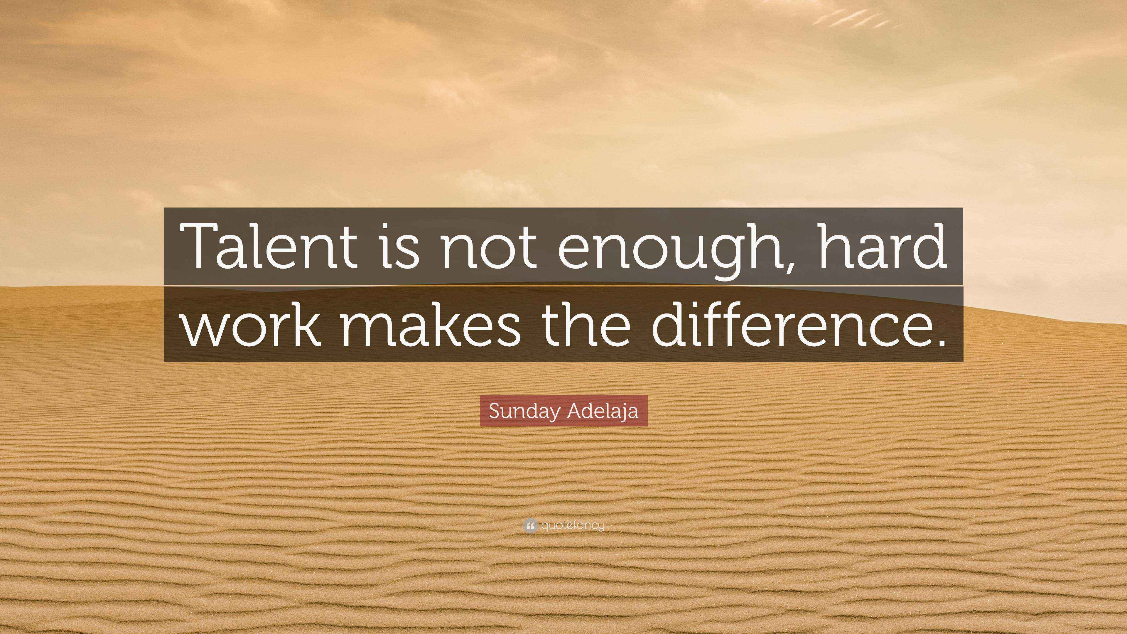 Sunday Adelaja Quote: “Talent is not enough, hard work makes the ...