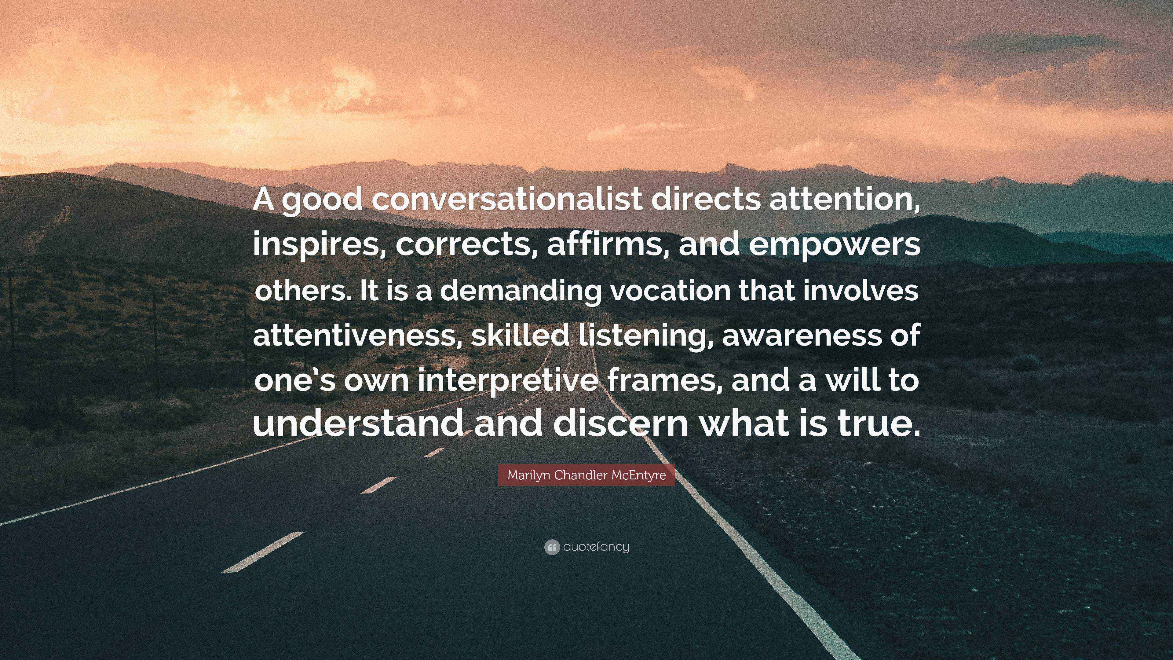 Marilyn Chandler McEntyre Quote: “A good conversationalist directs ...