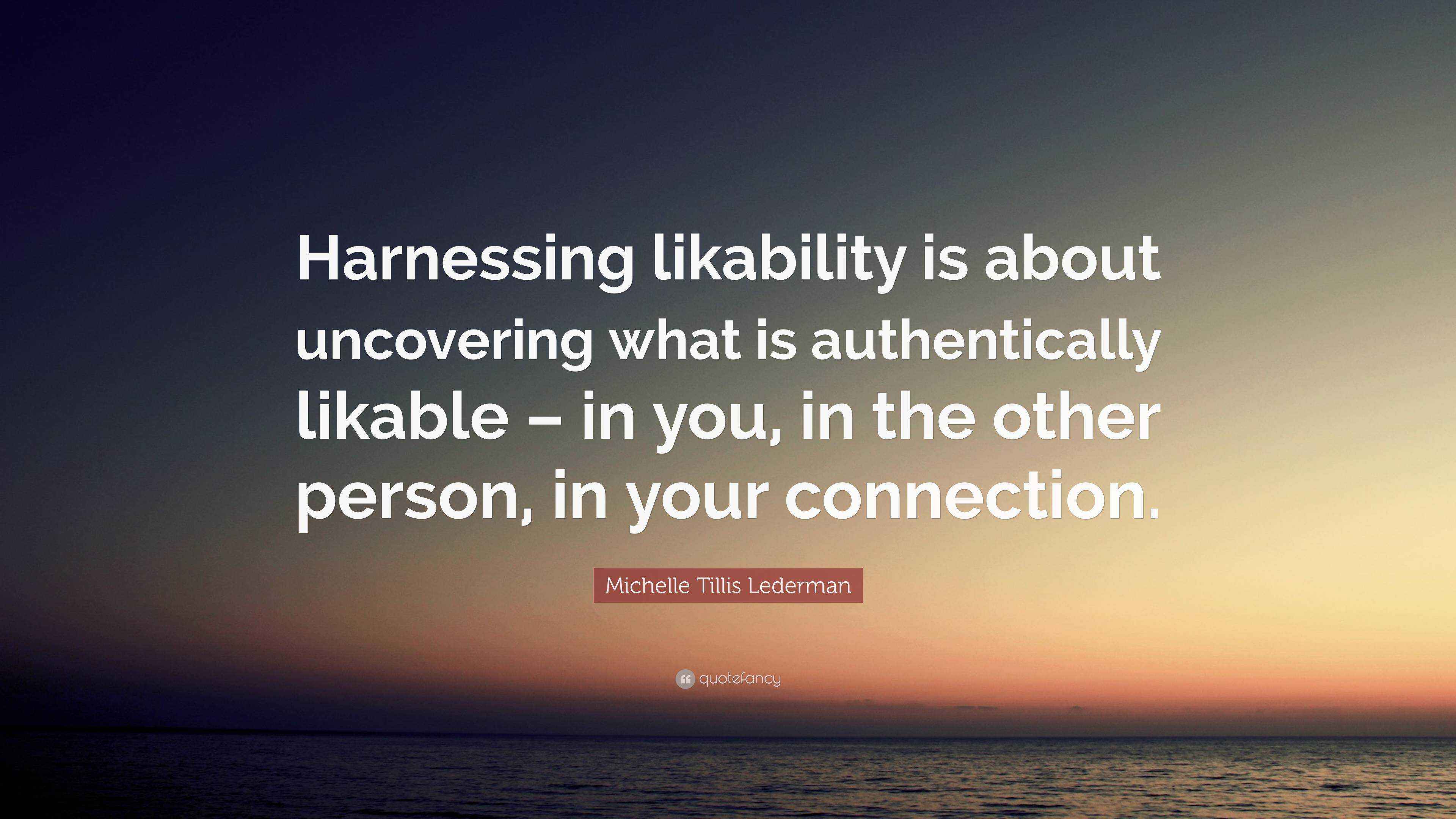 Michelle Tillis Lederman Quote: “Harnessing likability is about ...