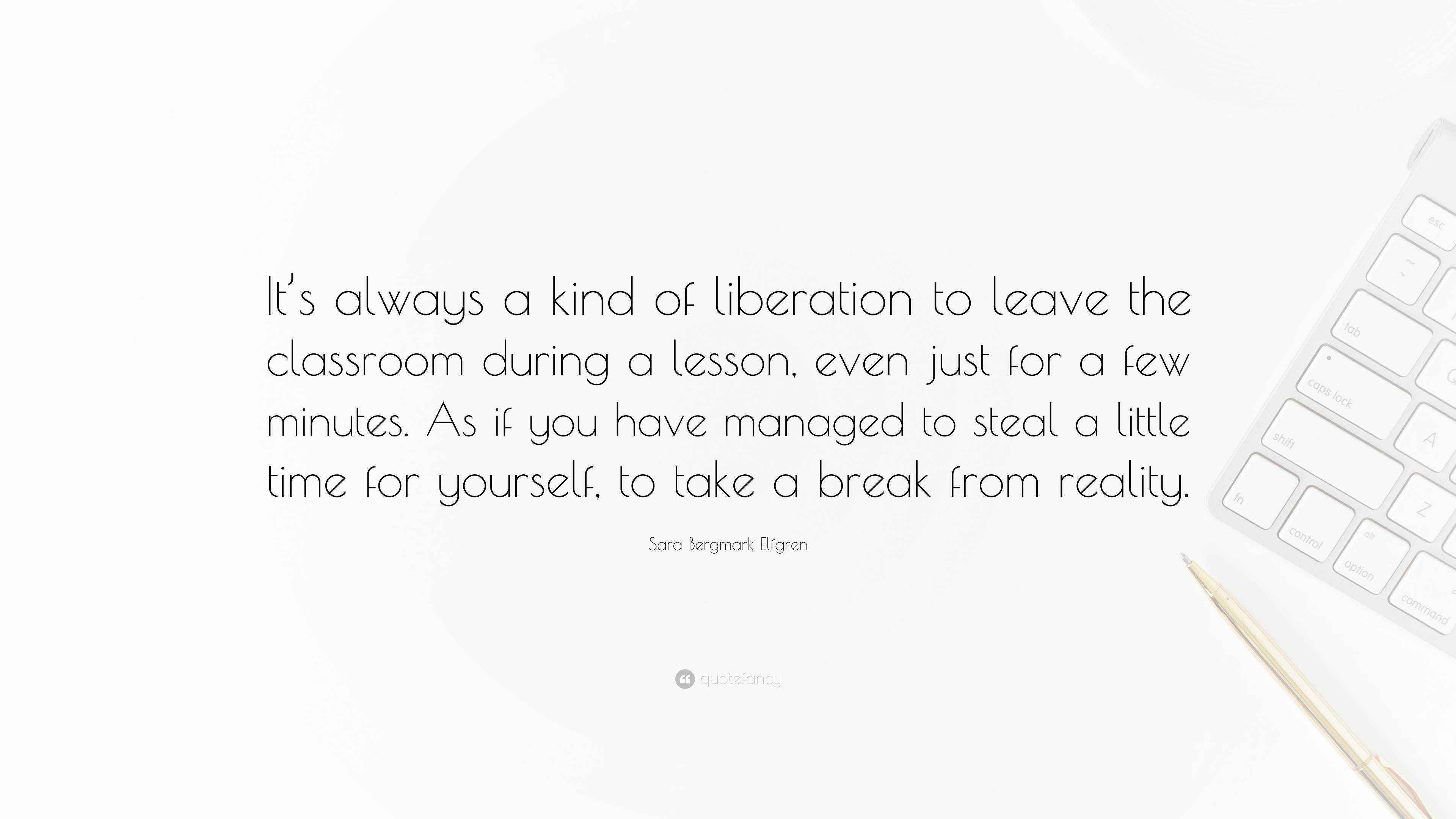 Sara Bergmark Elfgren Quote: “It’s always a kind of liberation to leave ...