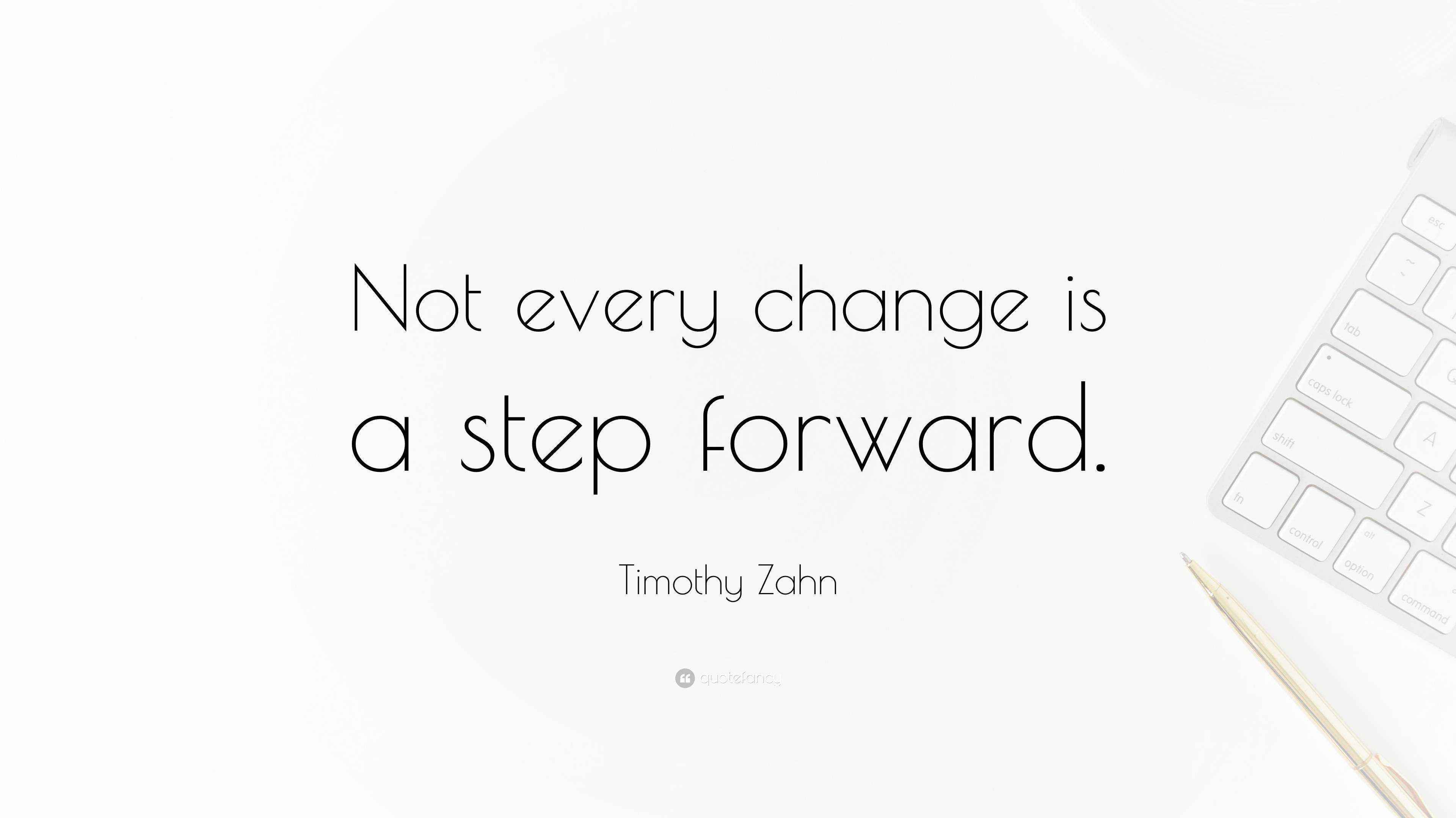 Timothy Zahn Quote: “Not every change is a step forward.”