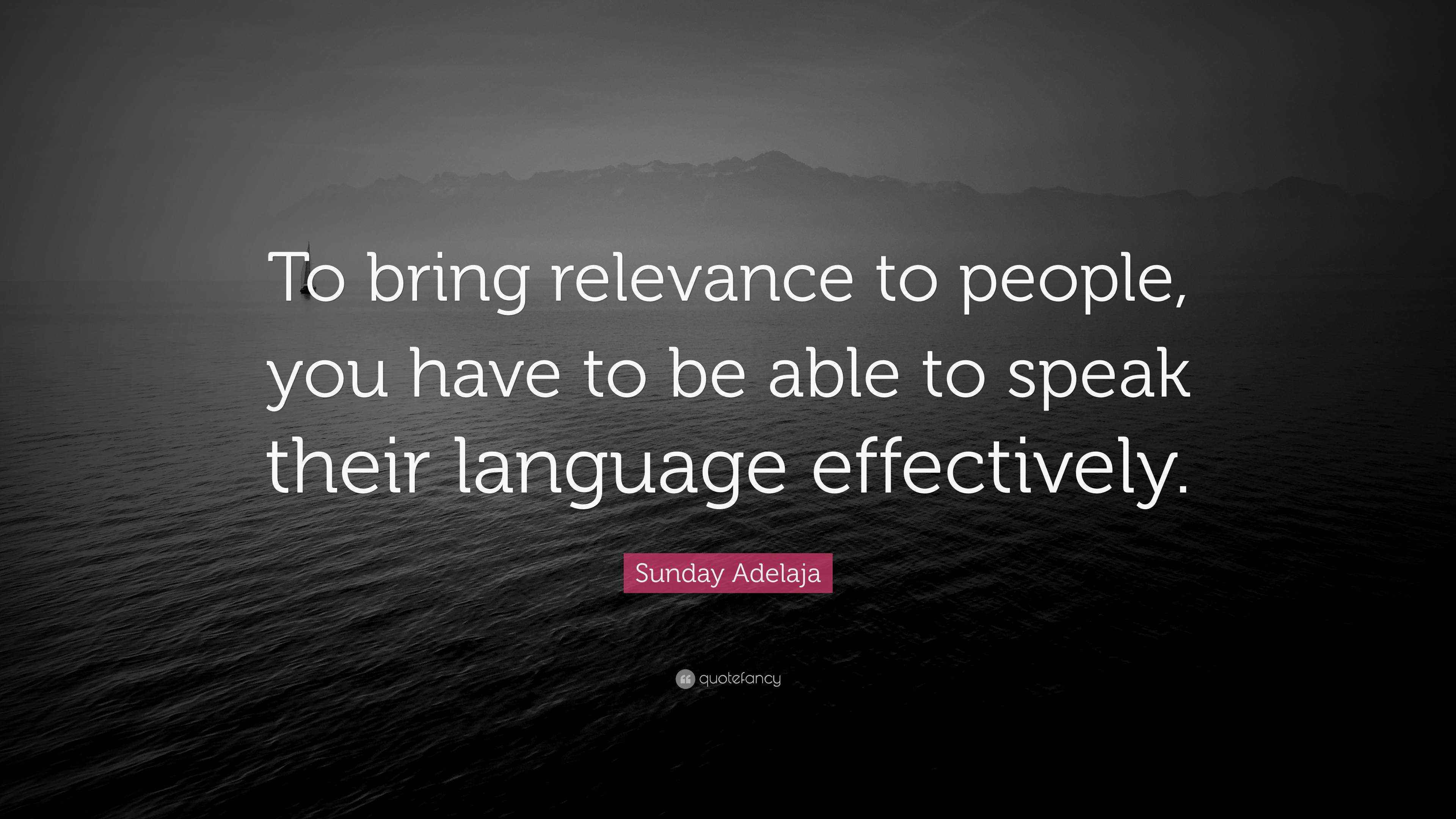 Sunday Adelaja Quote: “To bring relevance to people, you have to be ...