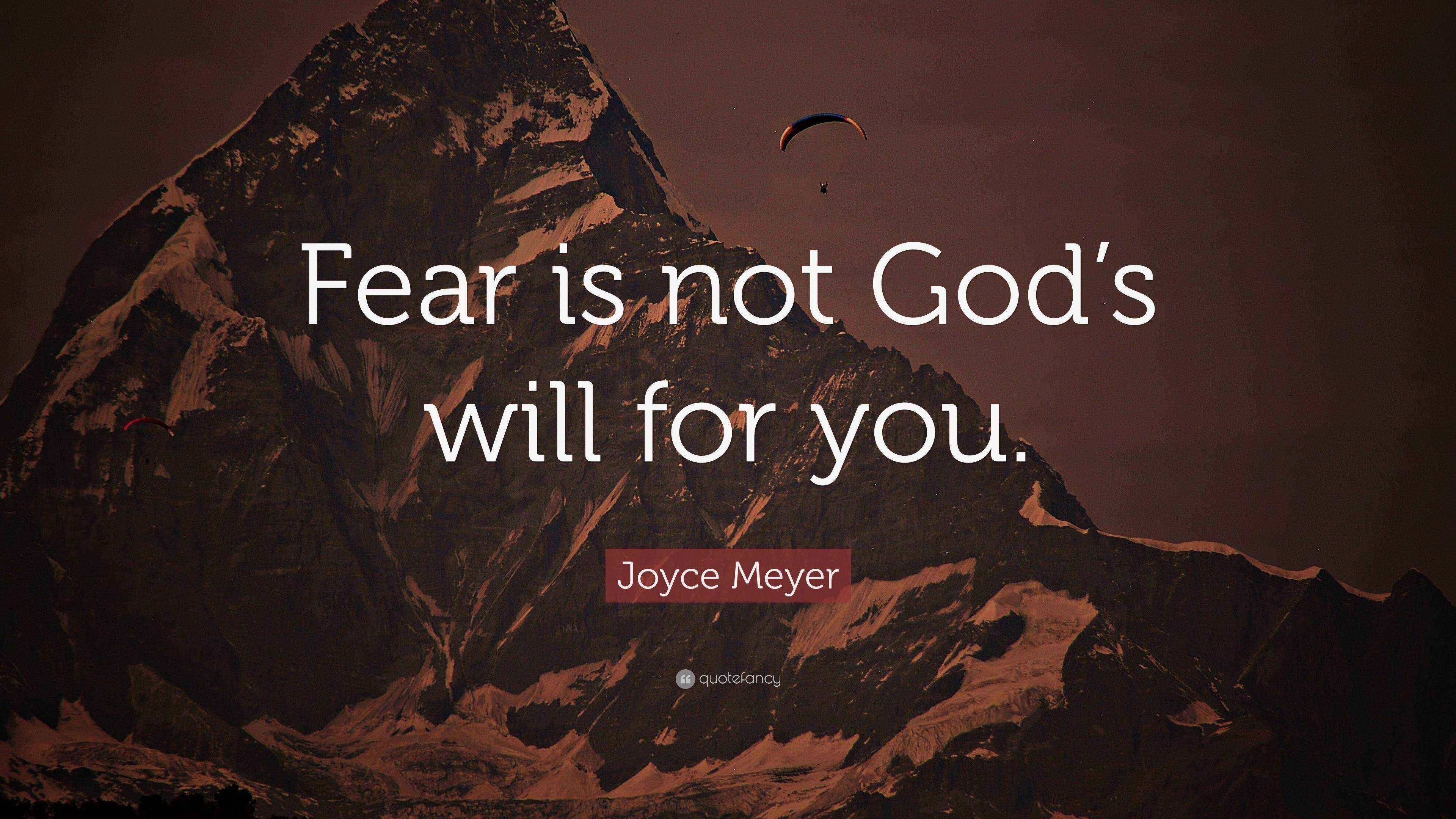 Joyce Meyer Quote: “Fear is not God’s will for you.”