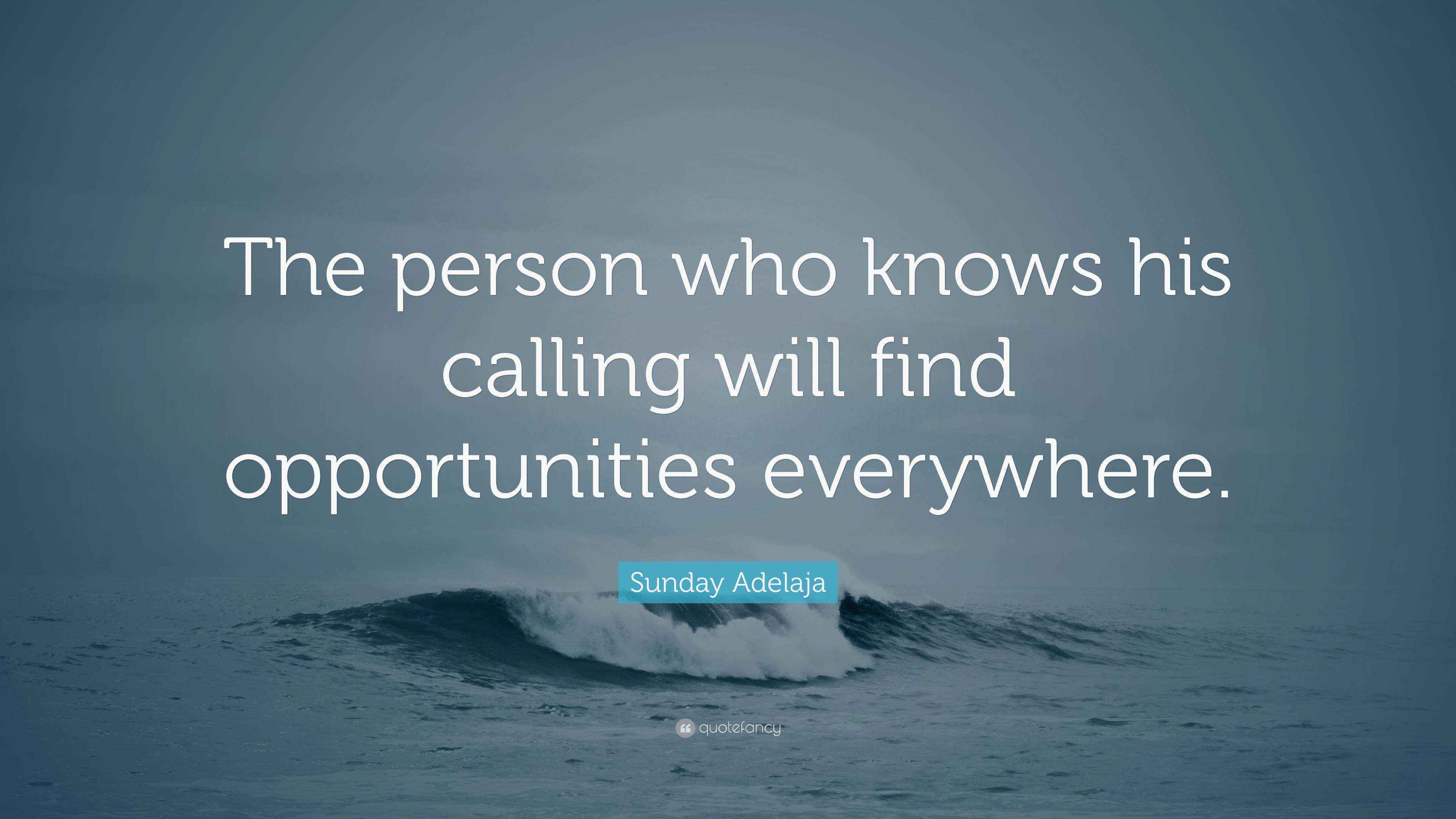 Sunday Adelaja Quote: “The person who knows his calling will find ...