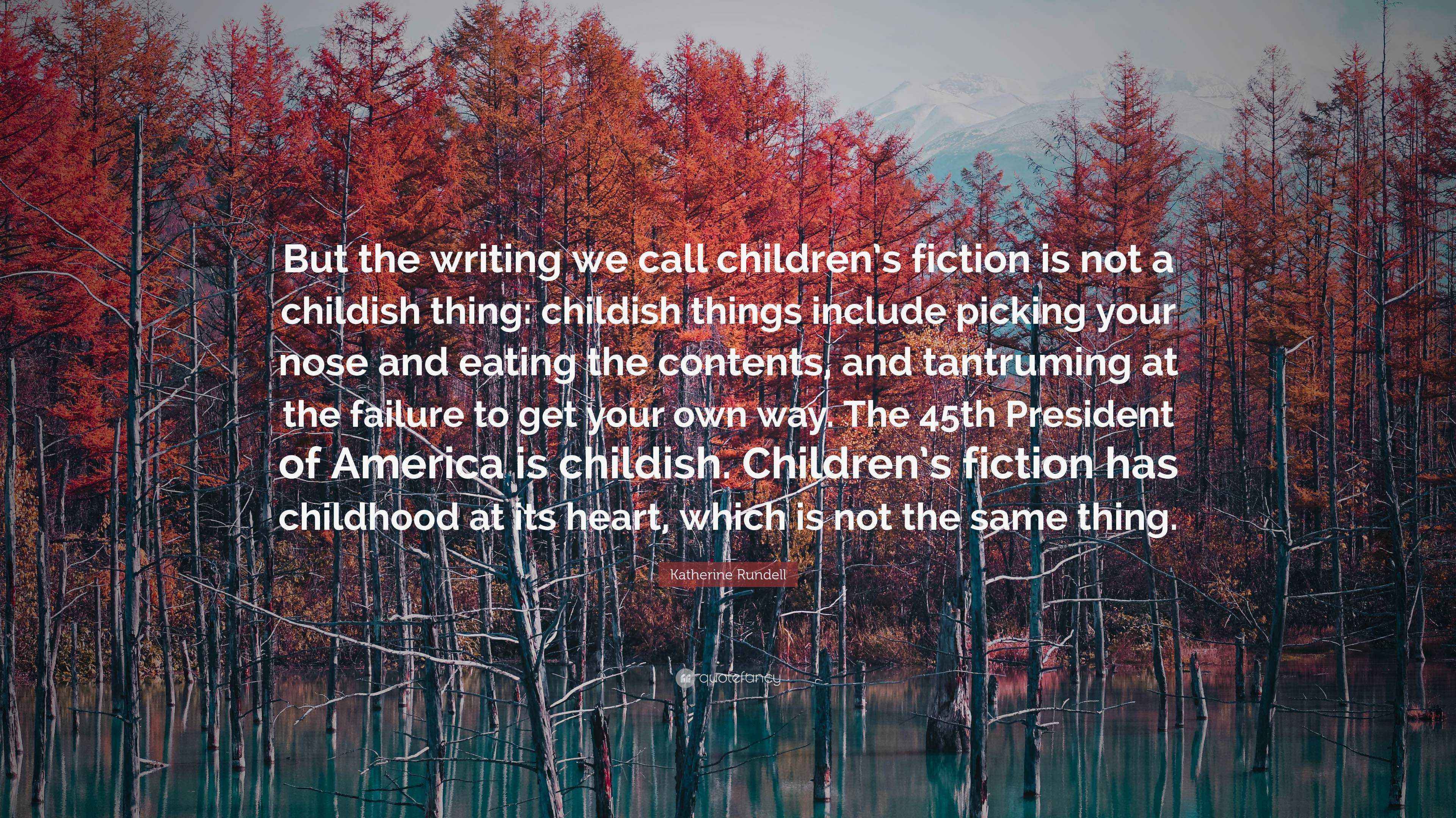 Katherine Rundell Quote: “But the writing we call children’s fiction is ...