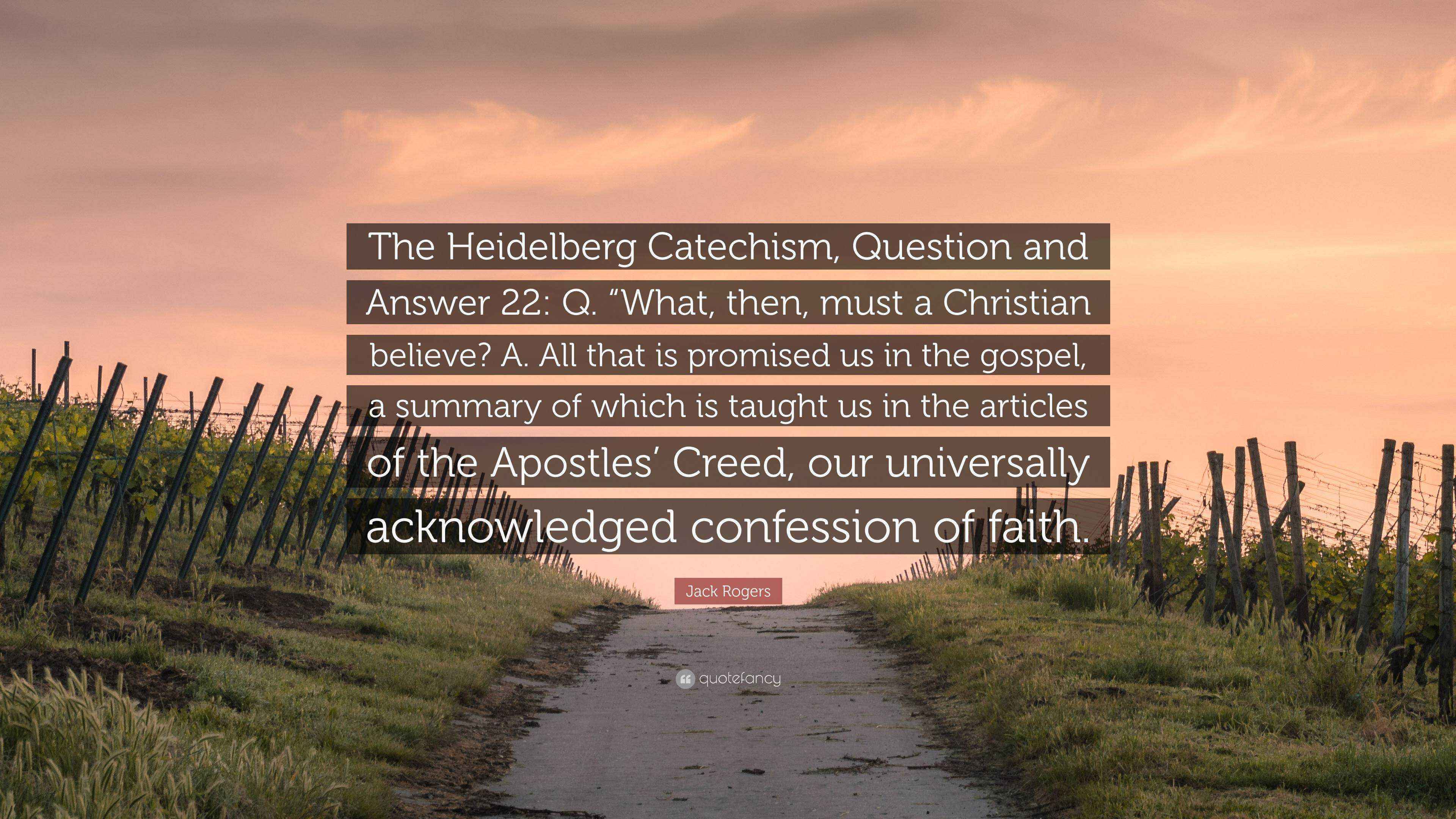 Jack Rogers Quote: “The Heidelberg Catechism, Question and Answer 22: Q ...