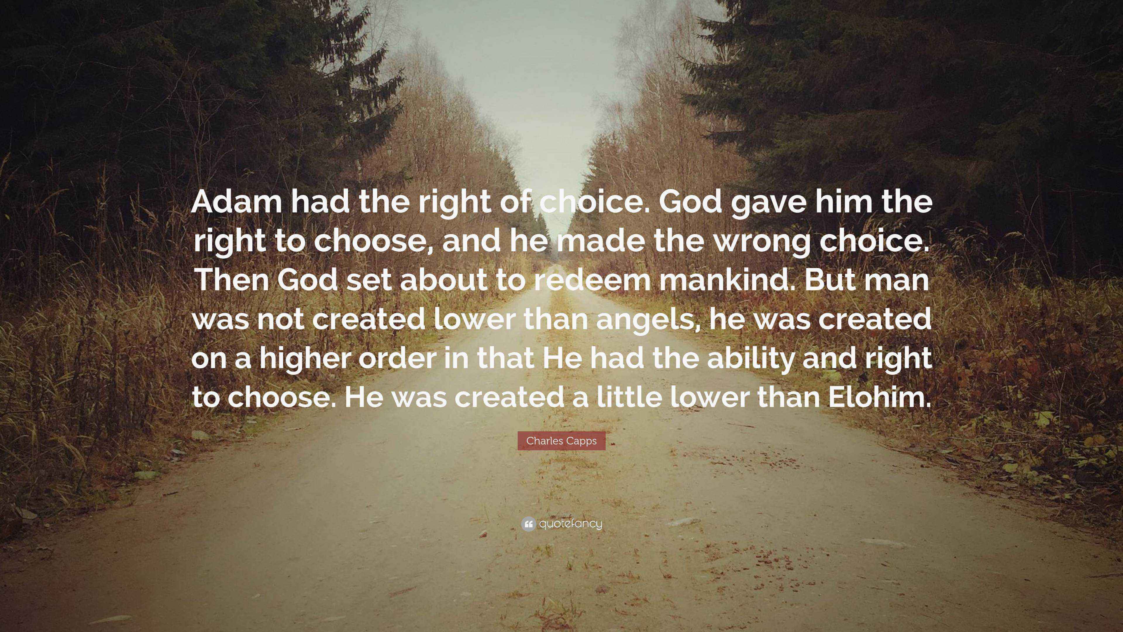 Charles Capps Quote: “Adam had the right of choice. God gave him the ...