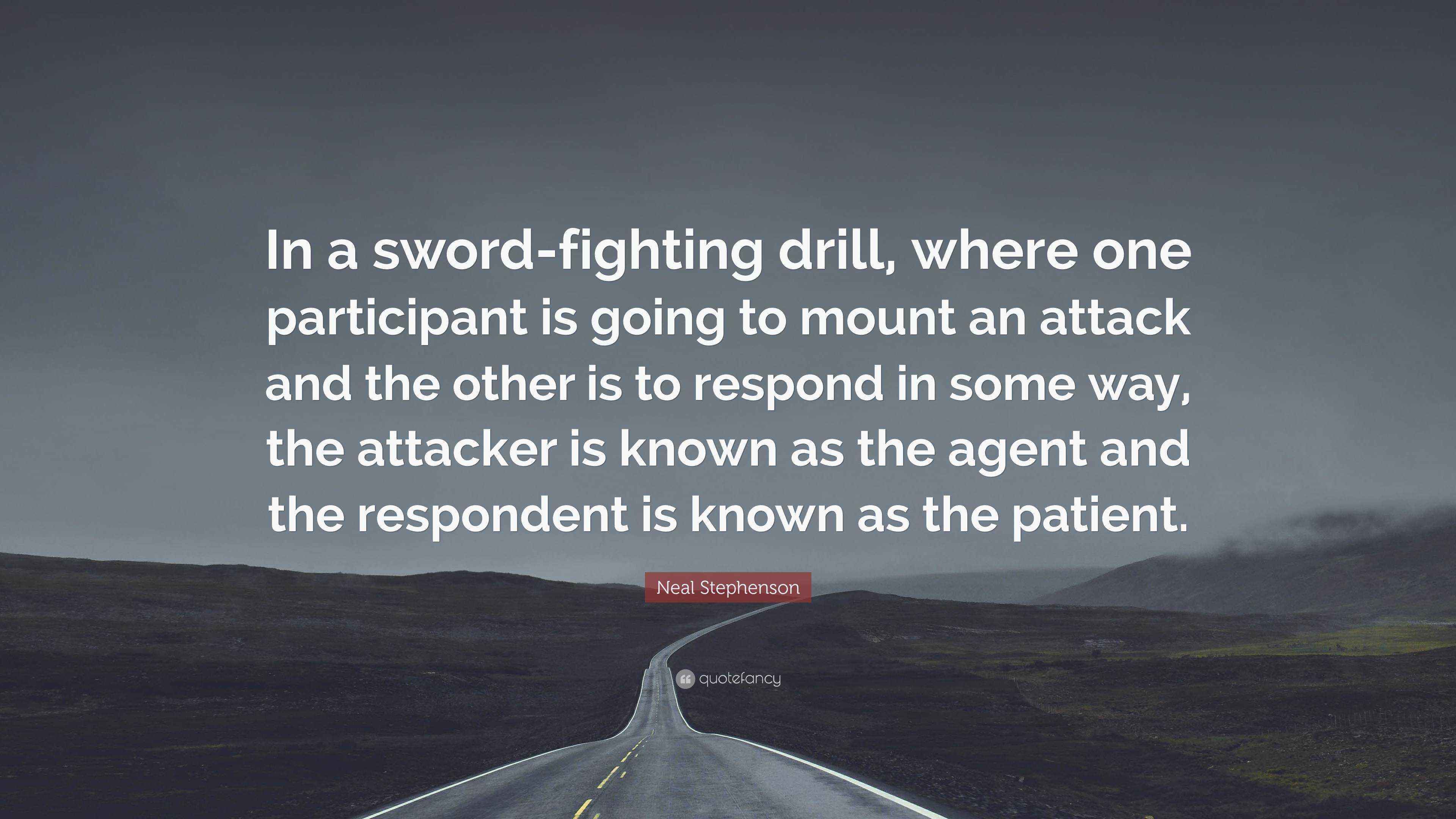 Neal Stephenson Quote: “In a sword-fighting drill, where one ...