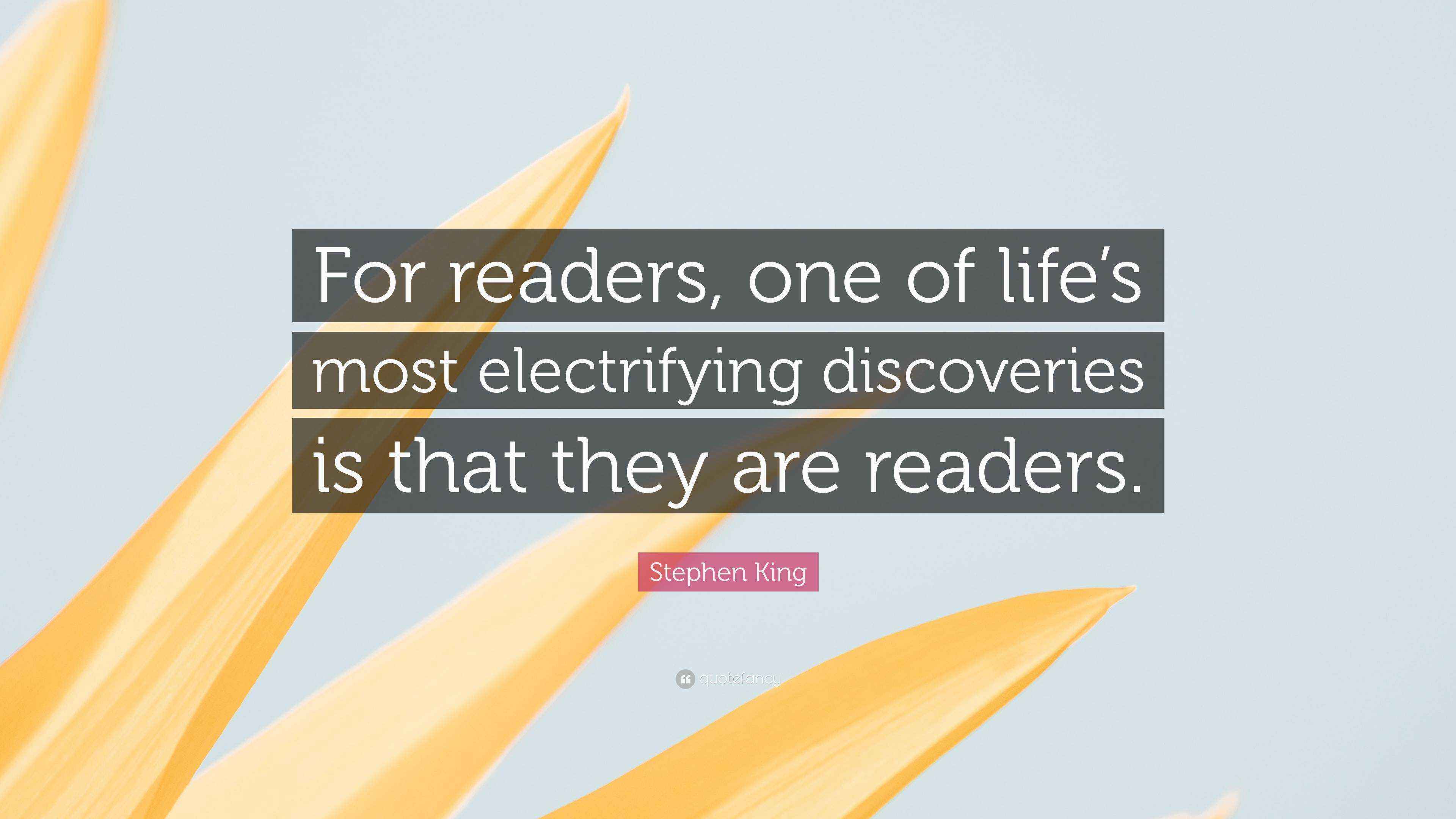 Stephen King Quote: “For readers, one of life’s most electrifying ...