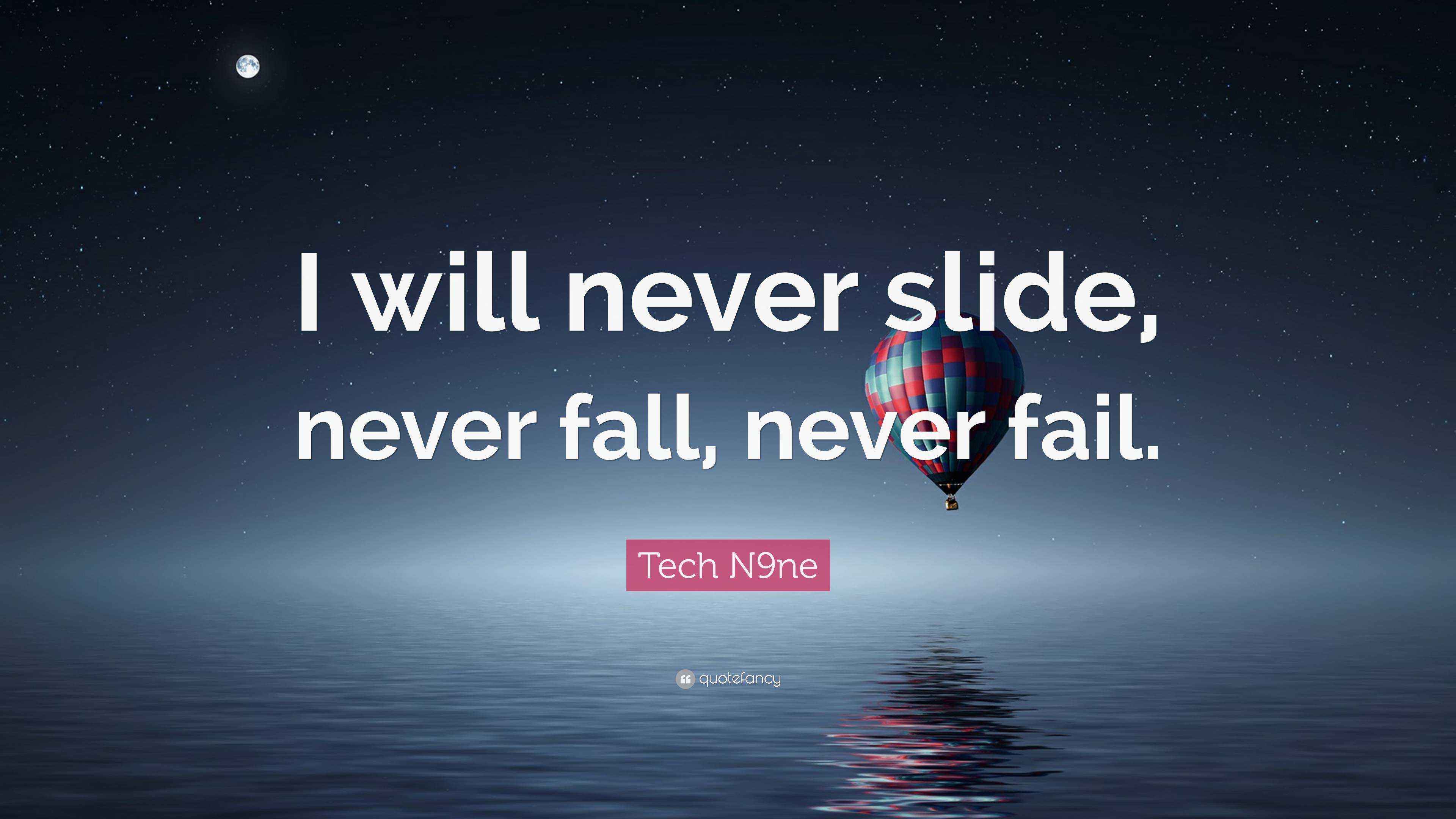 Tech N9ne Quote: “I will never slide, never fall, never fail.”