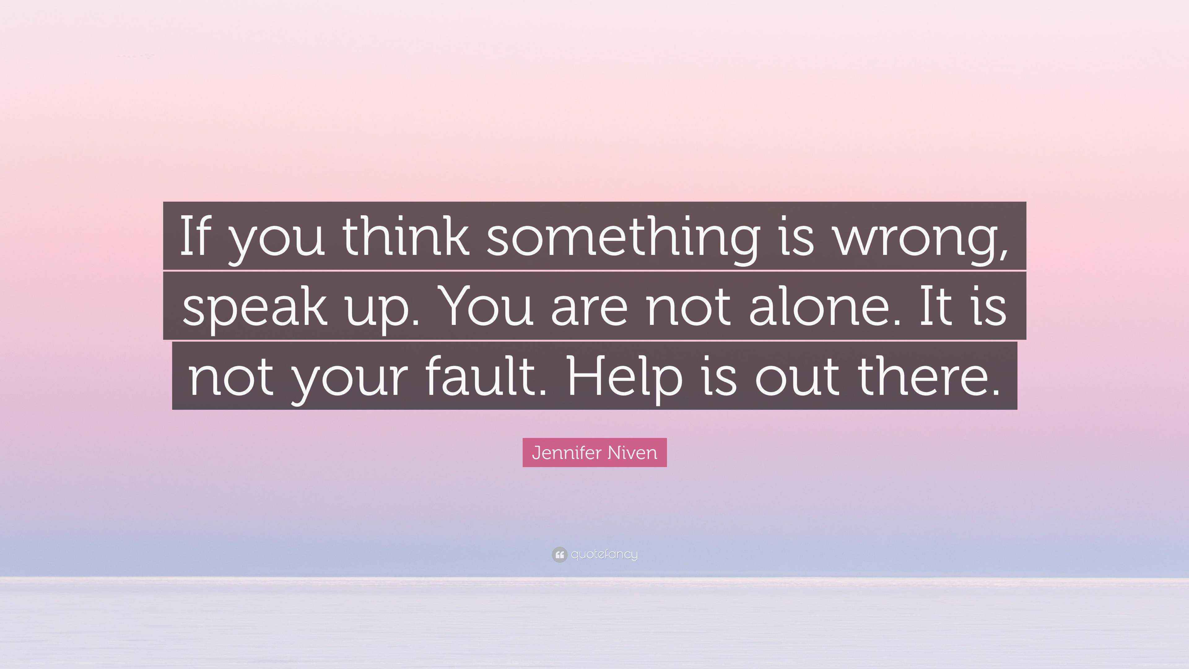 Jennifer Niven Quote: “If you think something is wrong, speak up. You ...