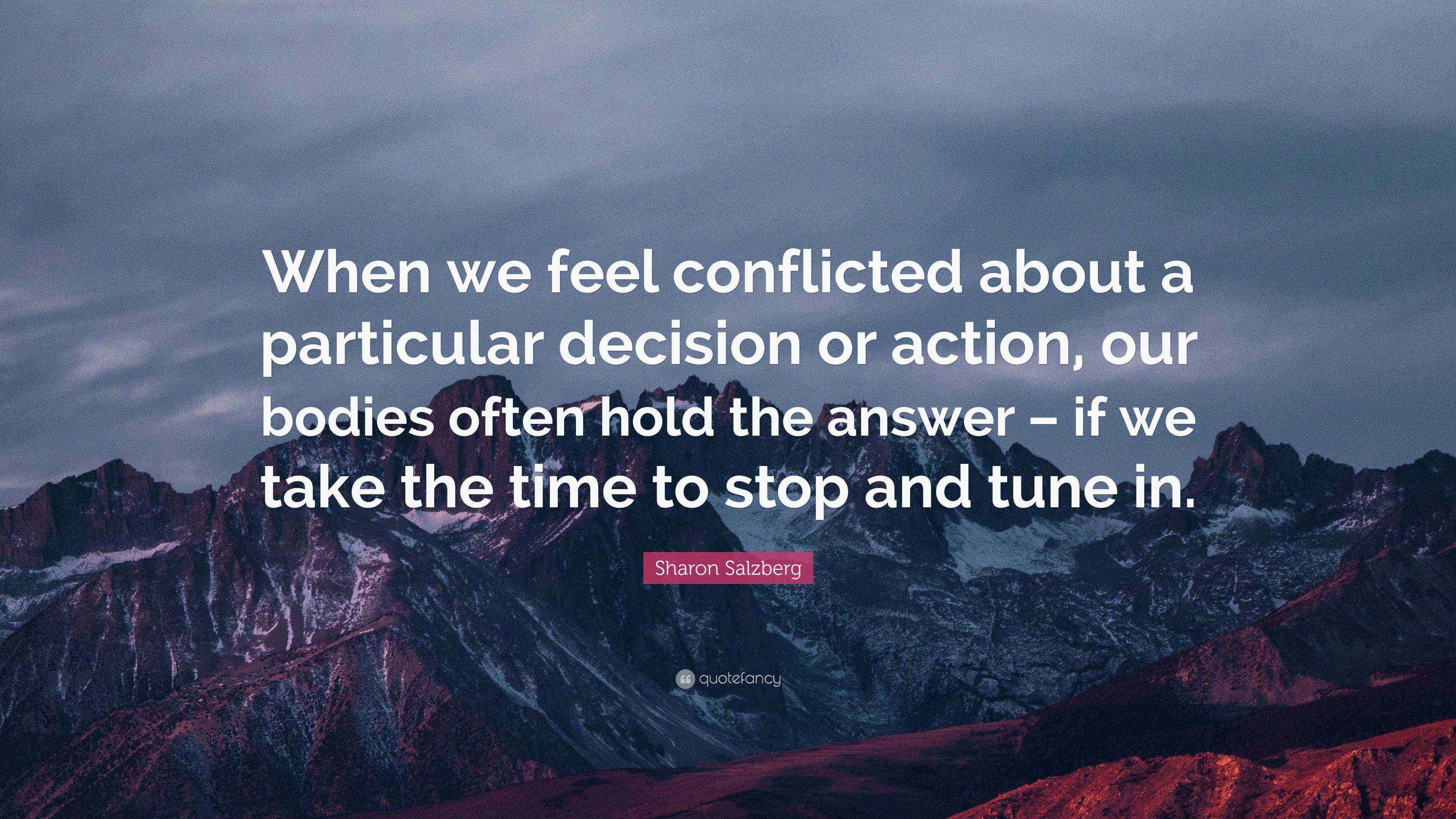 Sharon Salzberg Quote: “When we feel conflicted about a particular ...