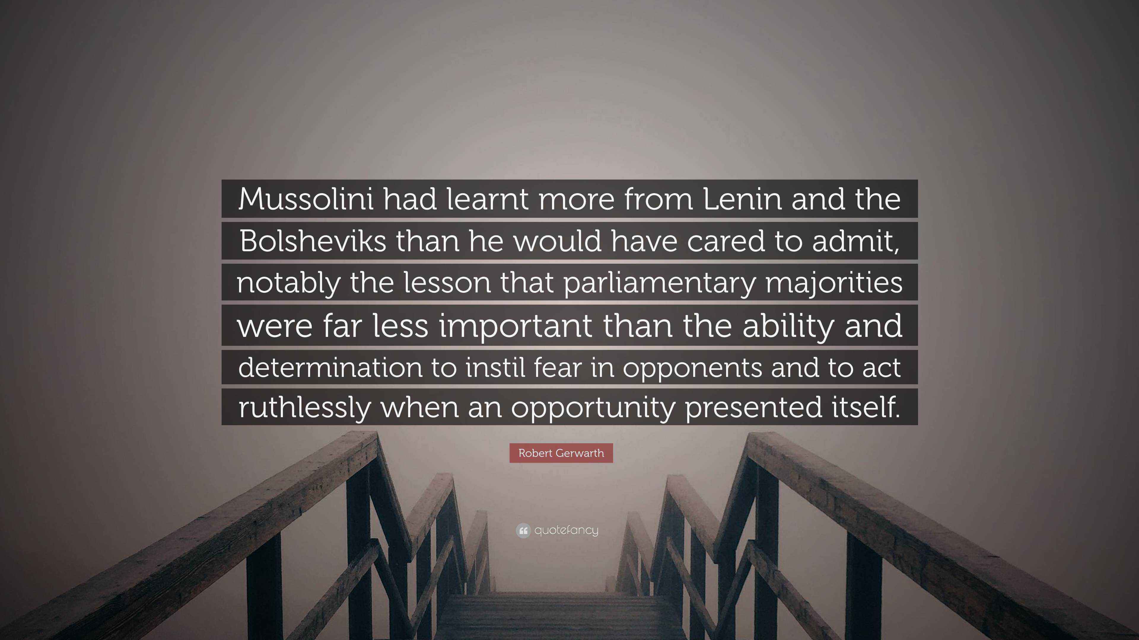 Robert Gerwarth Quote: “Mussolini had learnt more from Lenin and the ...
