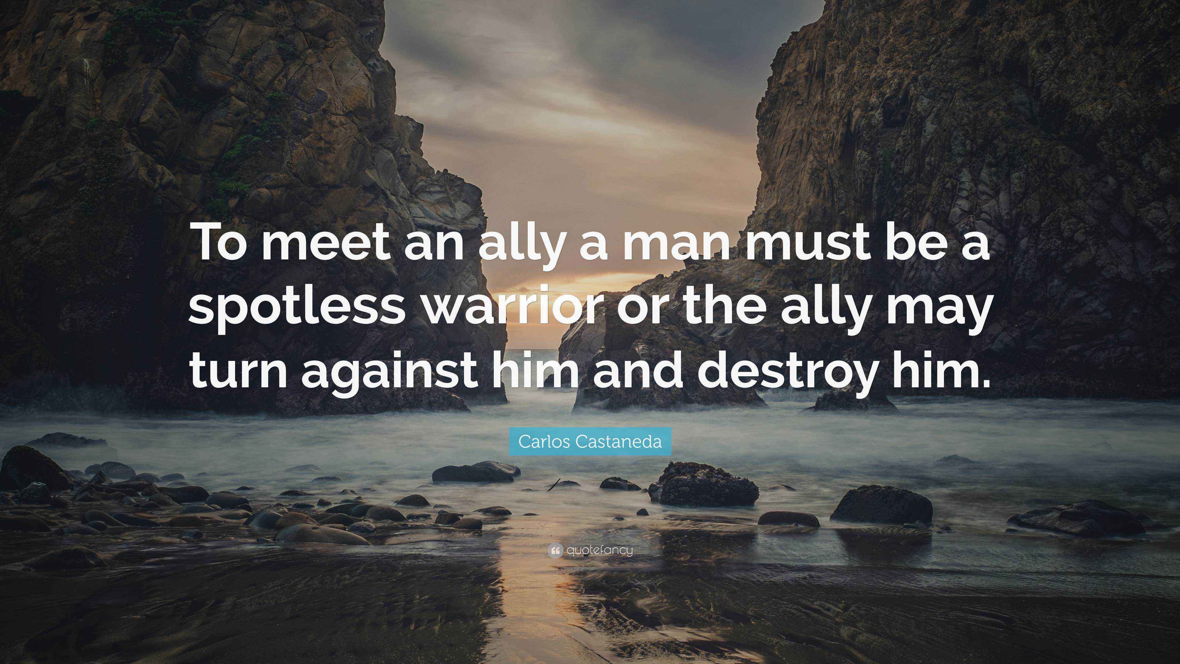 Carlos Castaneda Quote: “To meet an ally a man must be a spotless ...