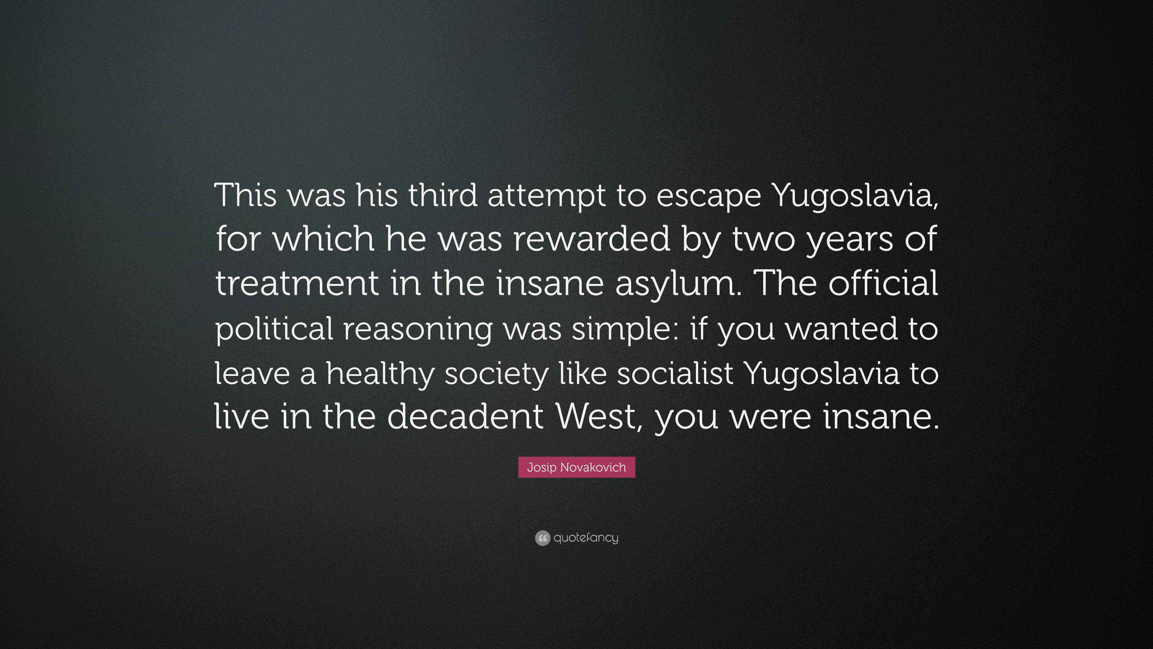 Josip Novakovich Quote: “This was his third attempt to escape ...