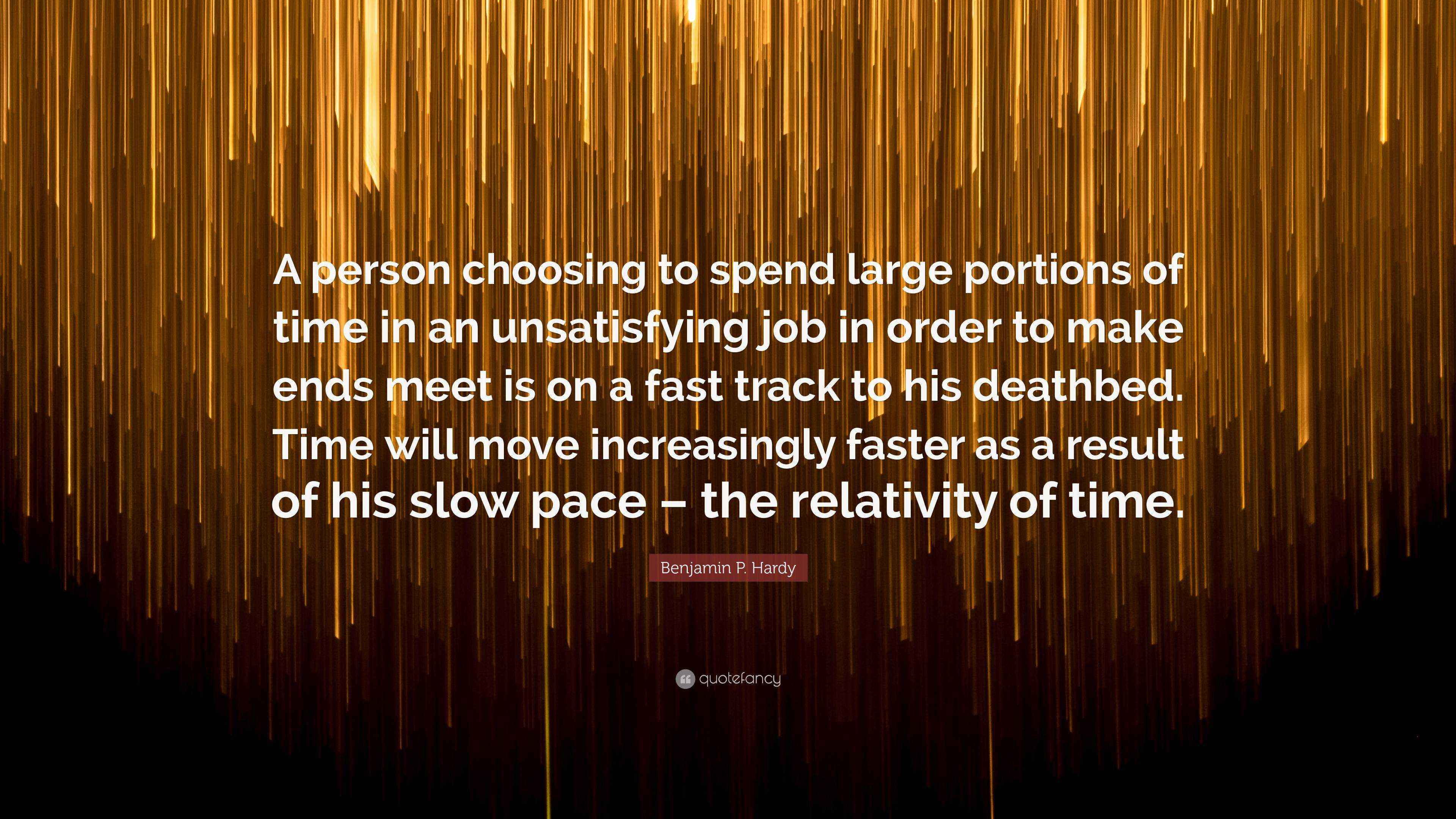 Benjamin P. Hardy Quote: “A person choosing to spend large portions of ...
