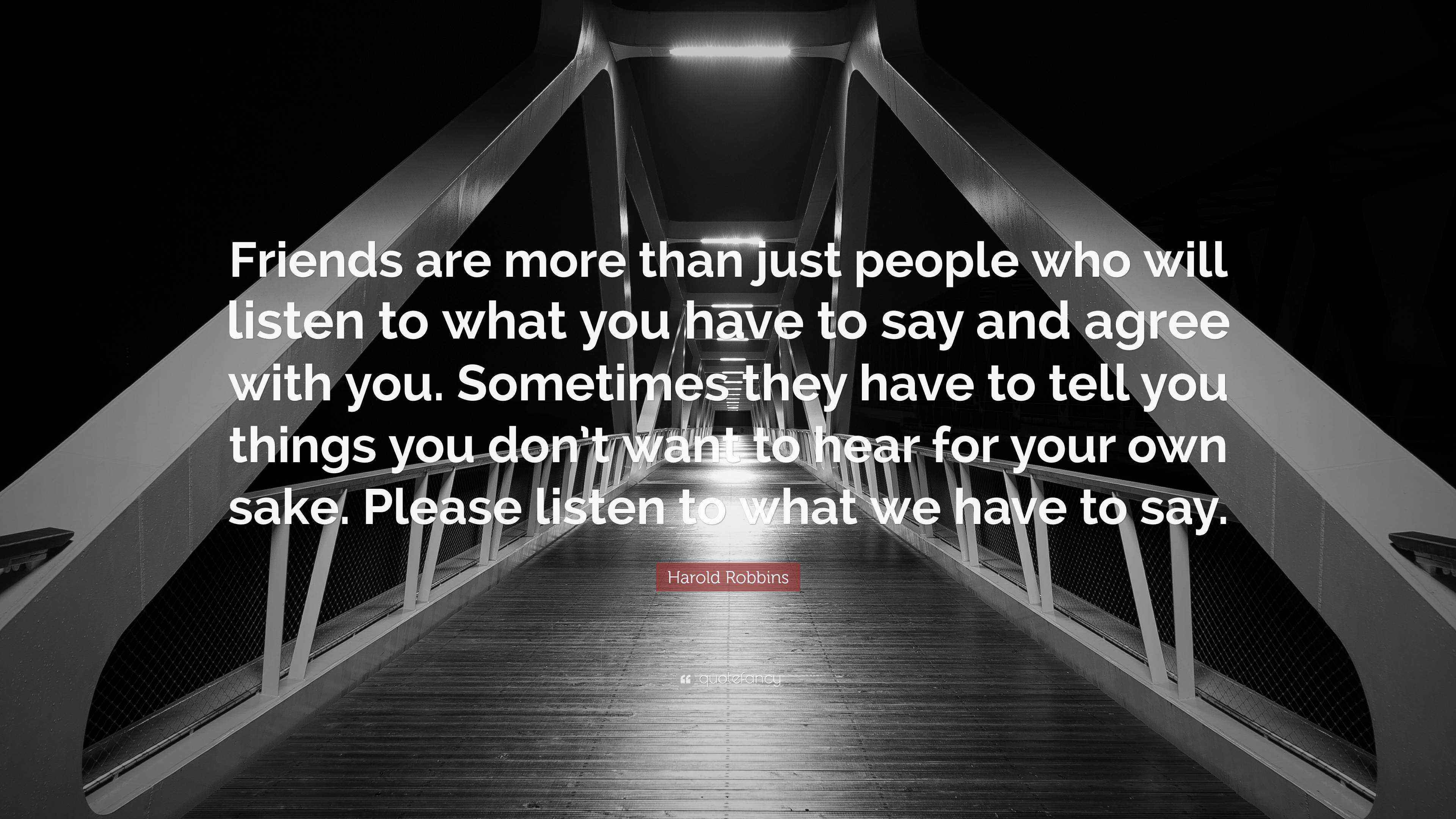 Harold Robbins Quote: “Friends are more than just people who will ...