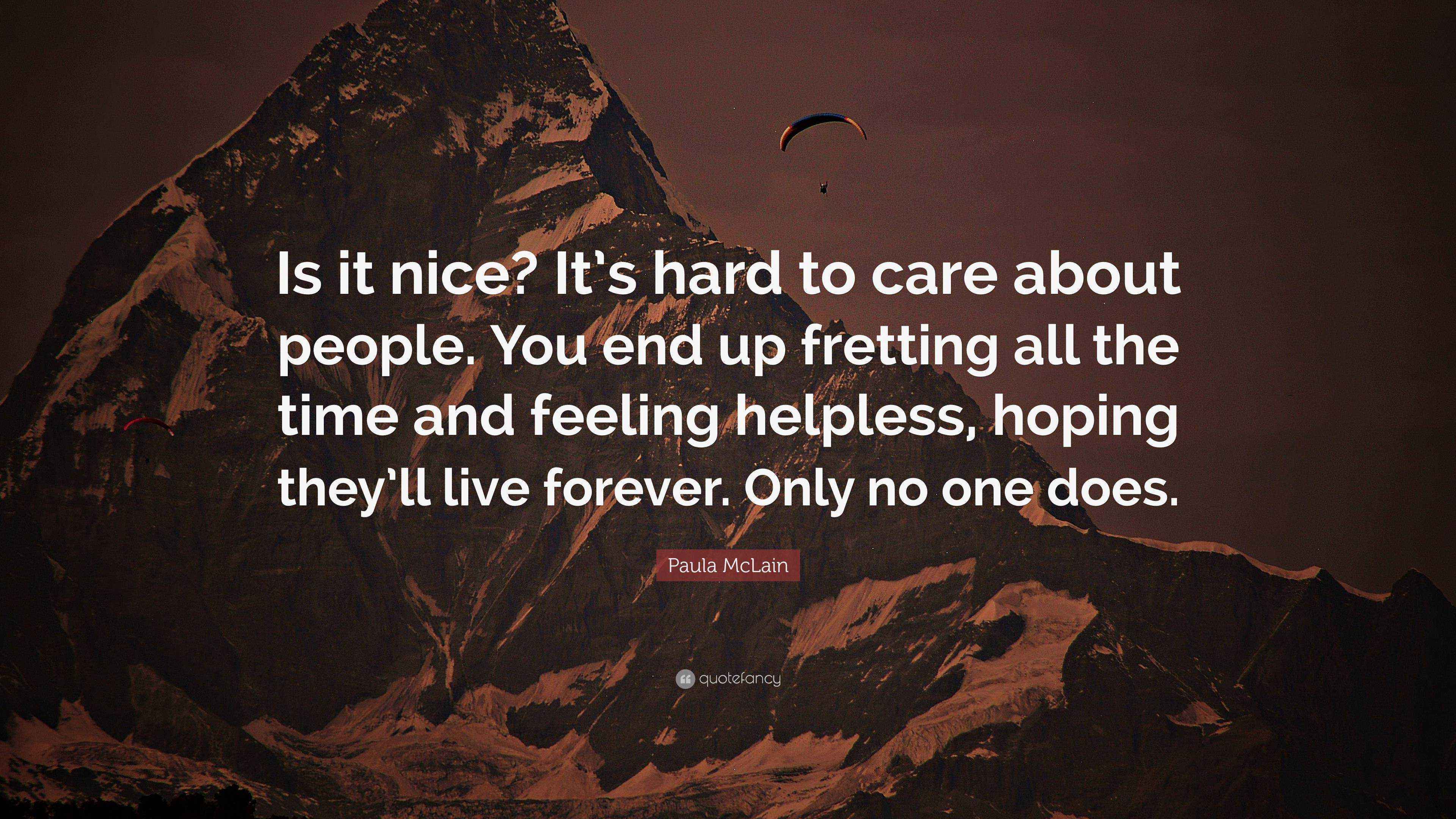 Paula McLain Quote: “Is it nice? It’s hard to care about people. You ...