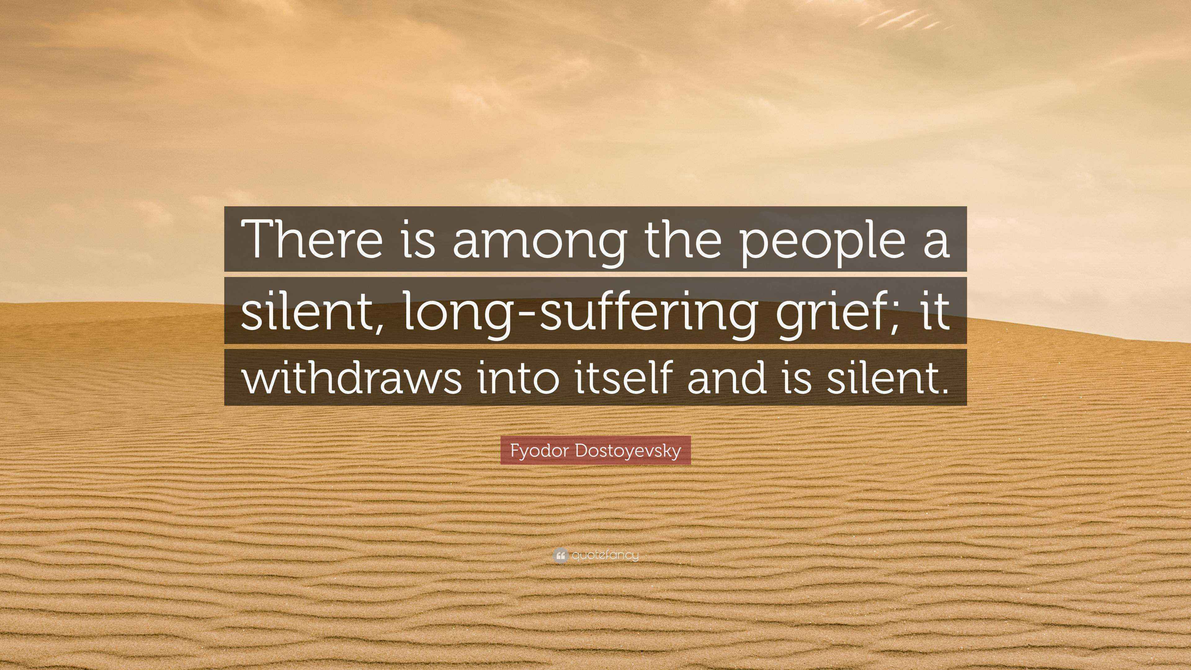 Fyodor Dostoyevsky Quote: “There is among the people a silent, long ...