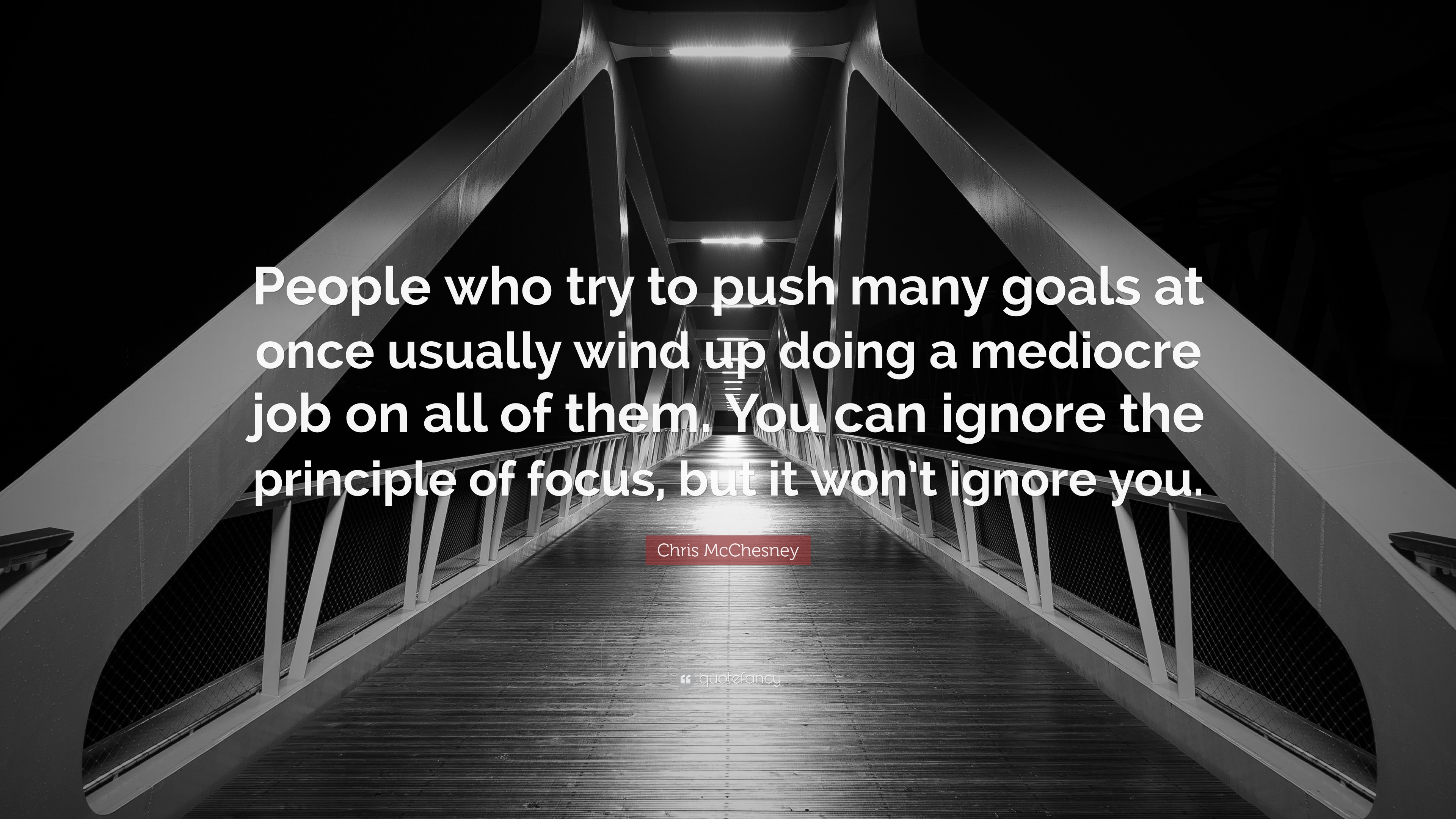 Chris McChesney Quote: “People who try to push many goals at once ...