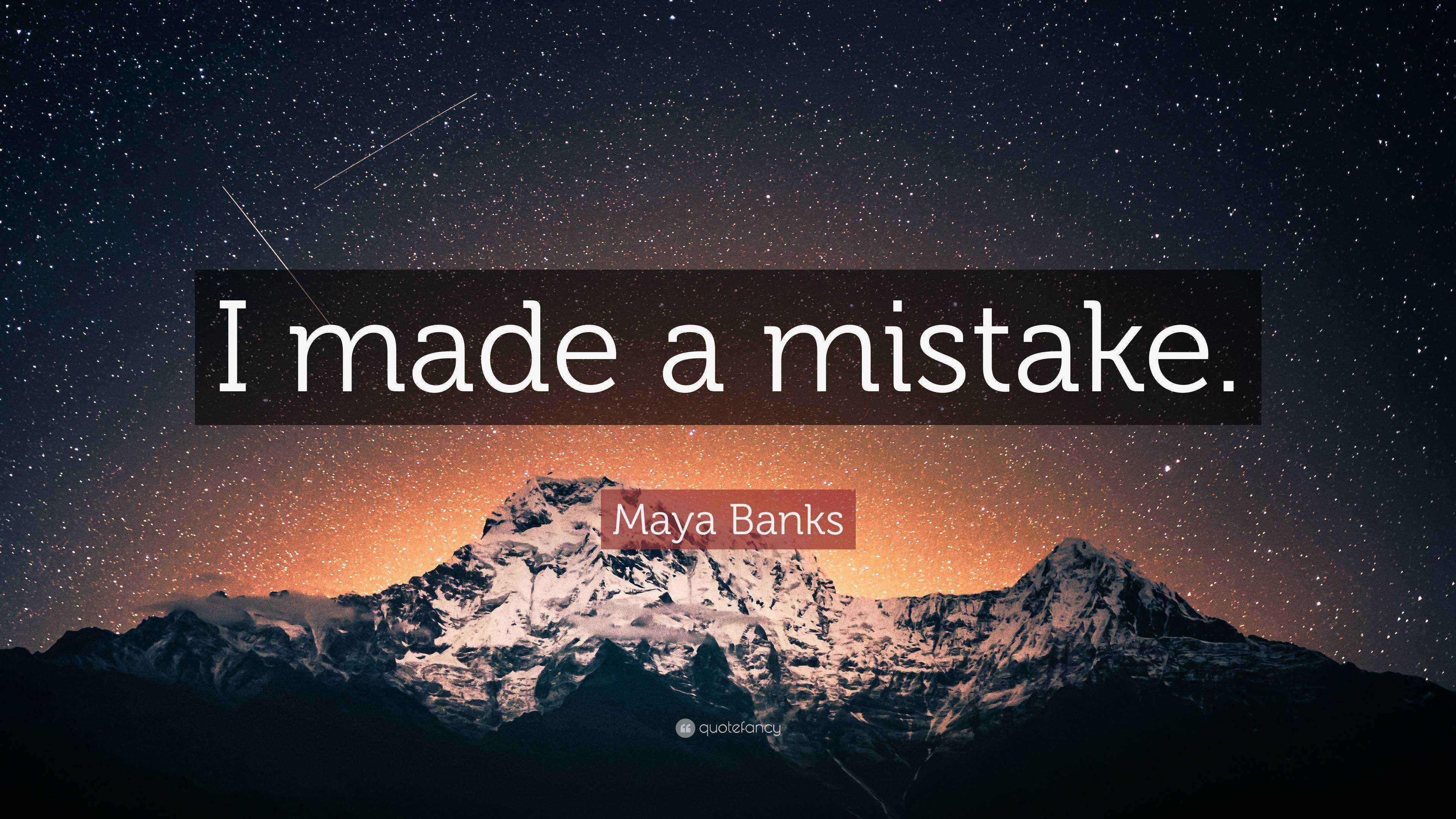 Maya Banks Quote: “I made a mistake.”