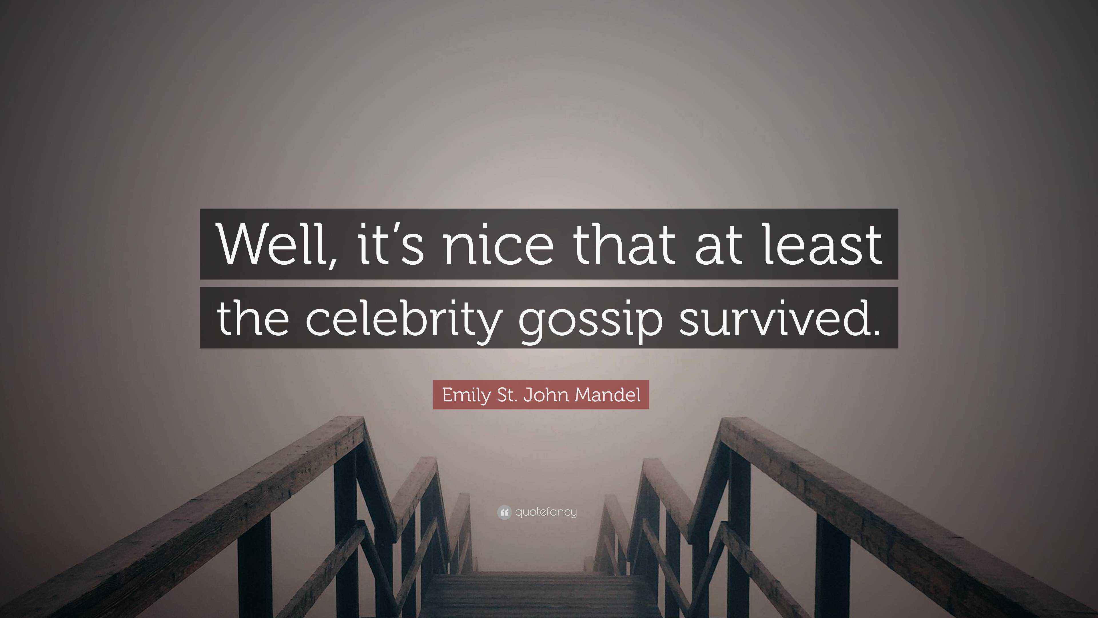 Emily St. John Mandel Quote: “Well, it’s nice that at least the ...