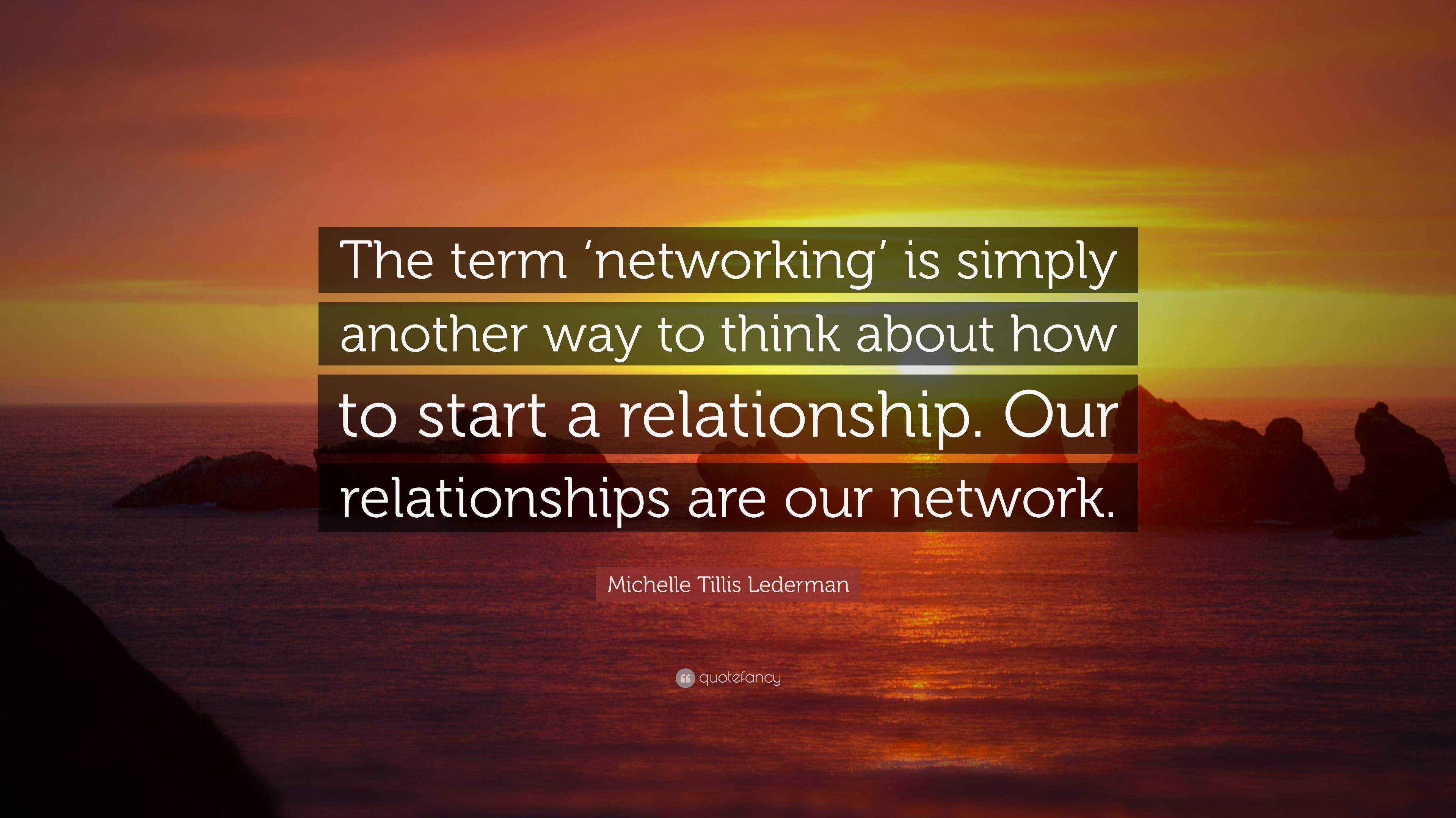 Michelle Tillis Lederman Quote: “The term ‘networking’ is simply ...