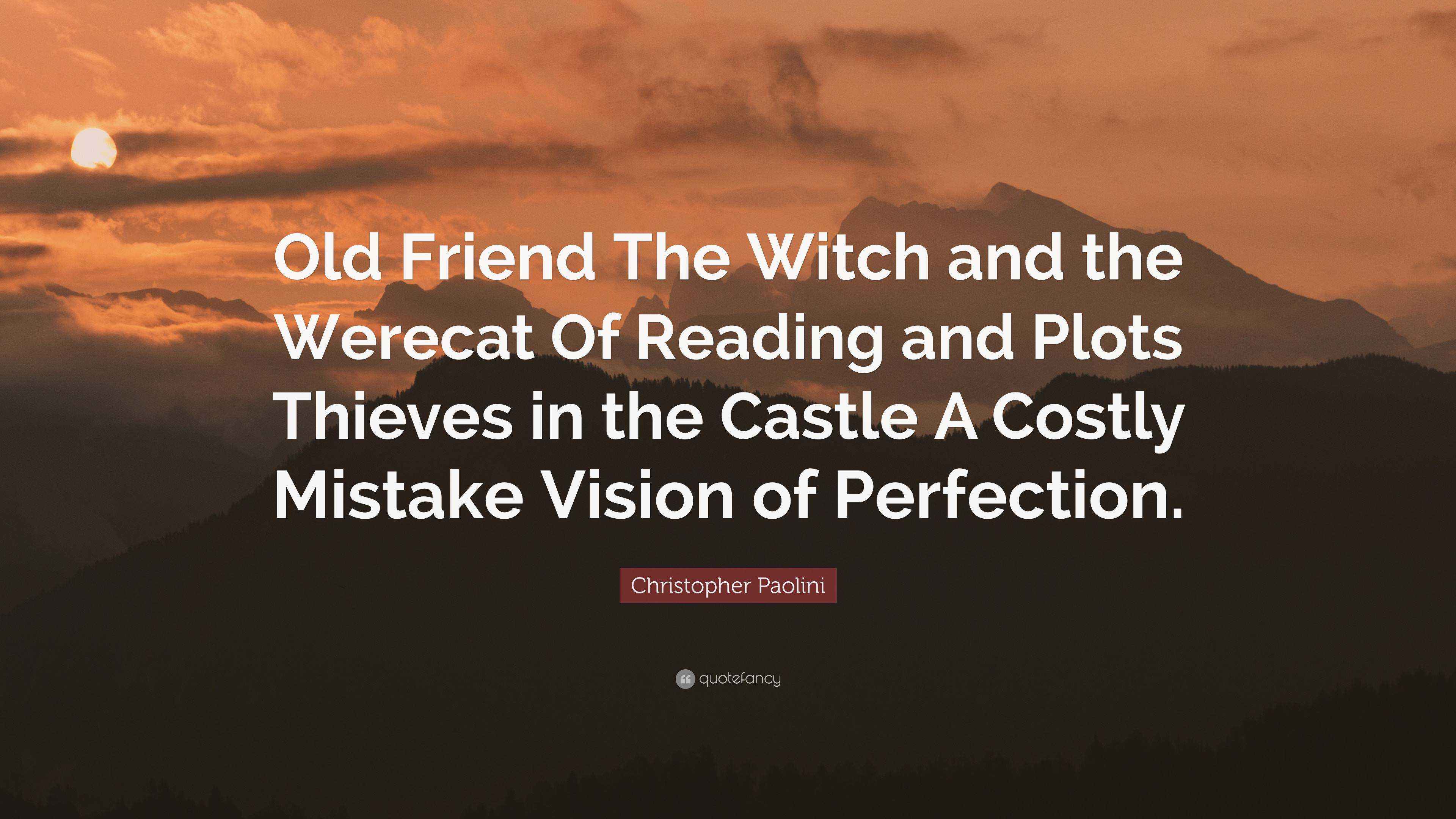 Christopher Paolini Quote: “Old Friend The Witch and the Werecat Of ...