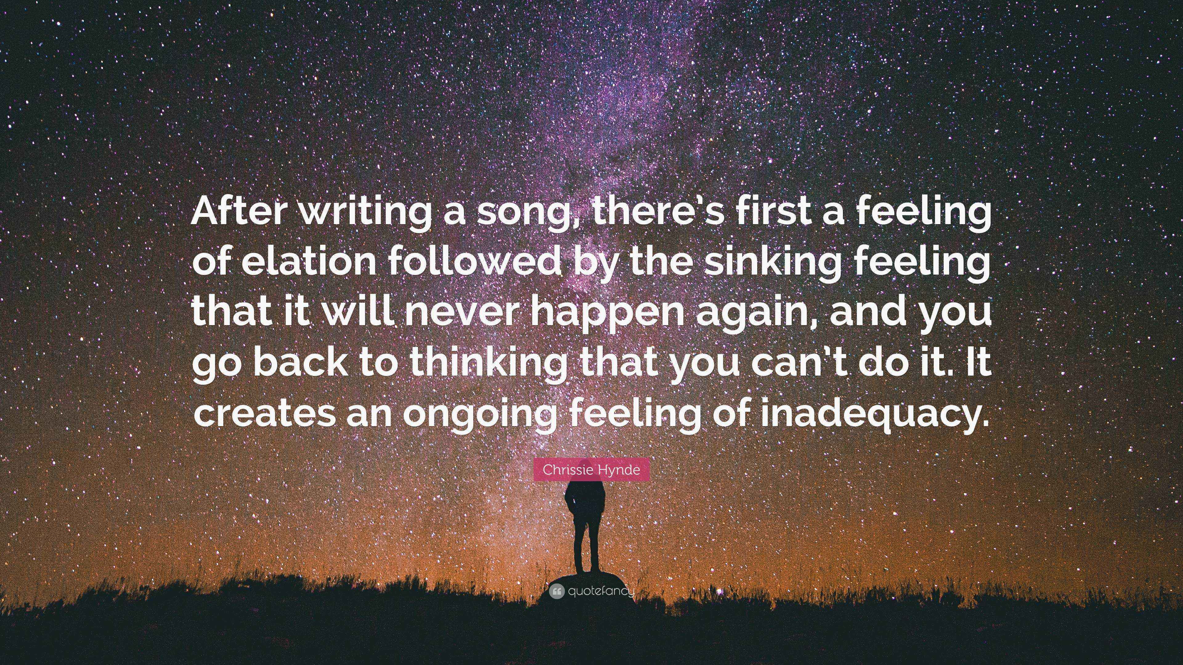 Chrissie Hynde Quote: “After writing a song, there’s first a feeling of ...